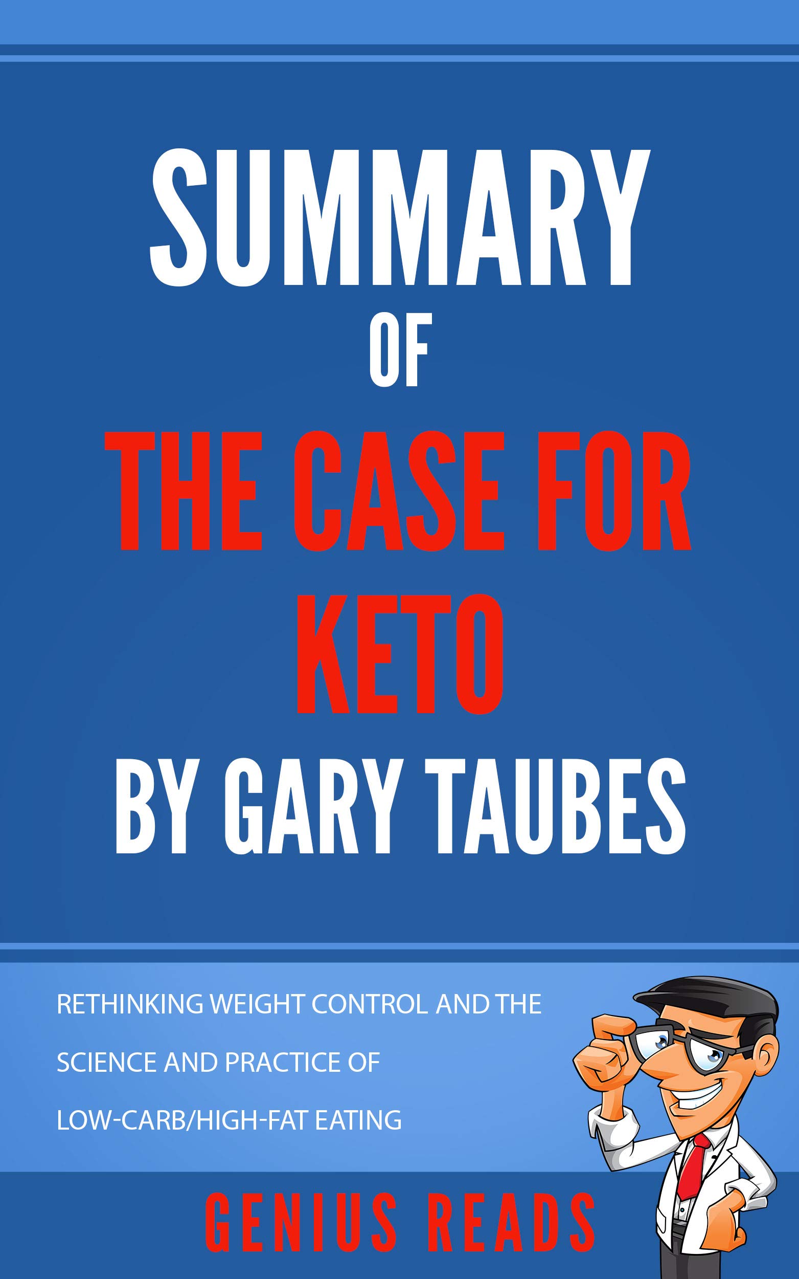 Summary of The Case For Keto by Gary Taubes: Rethinking Weight Control ...