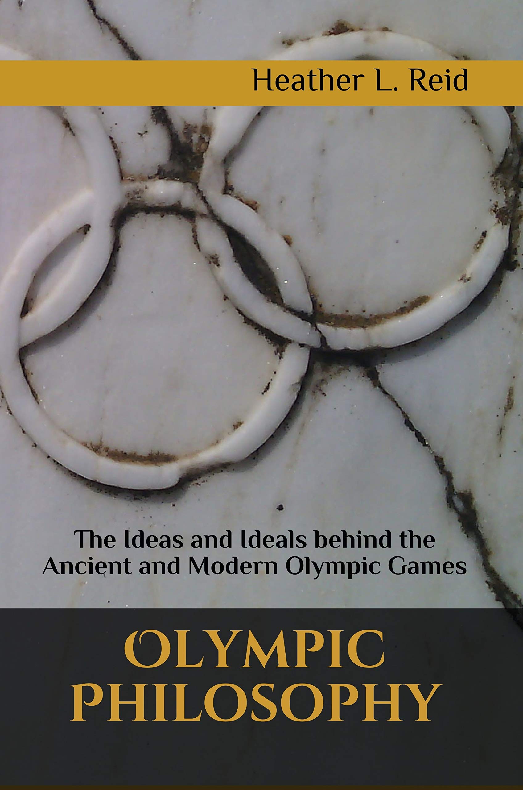 Olympic Philosophy: The Ideas and Ideals behind the Ancient and Modern ...