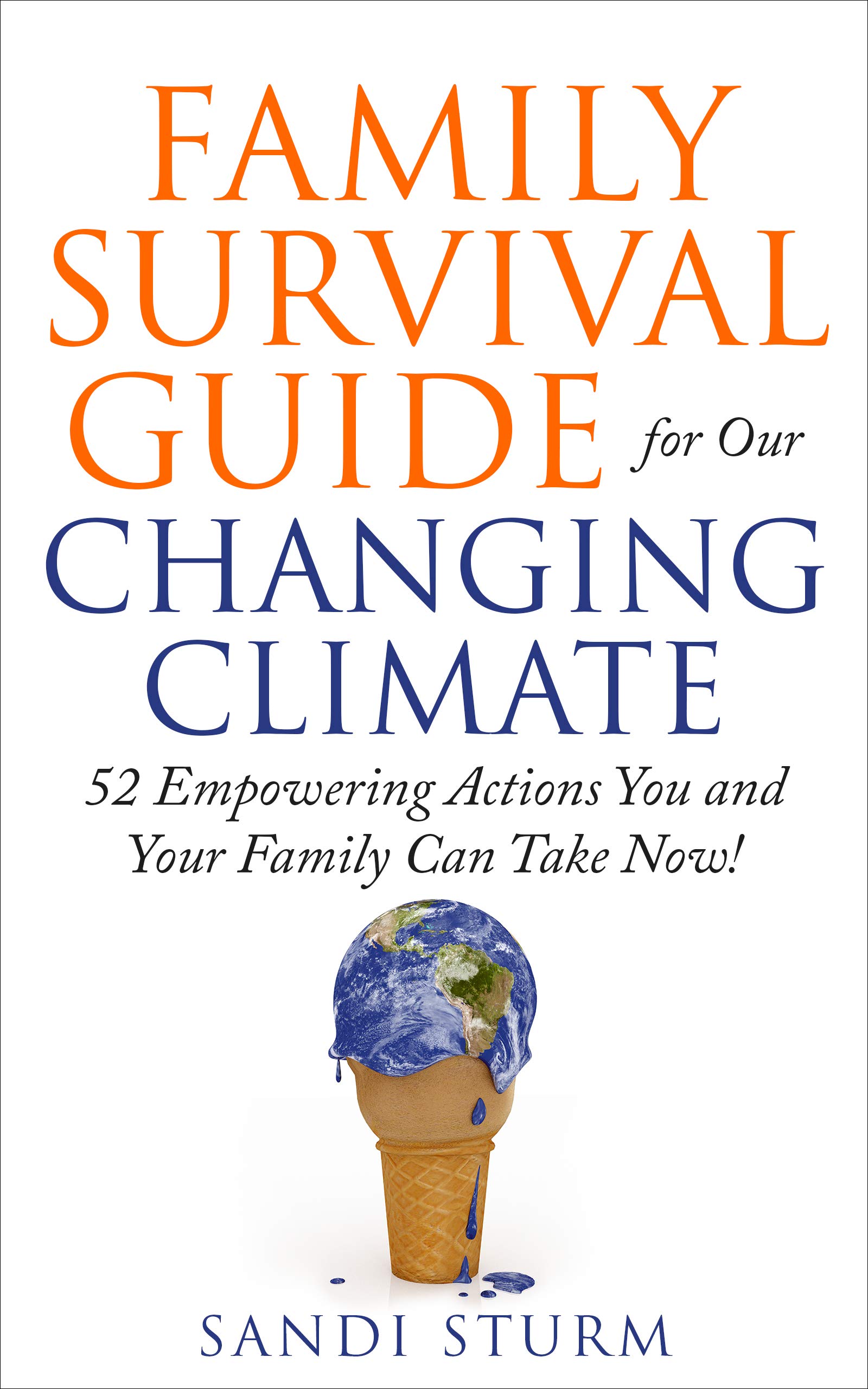 Family Survival Guide for Our Changing Climate: 52 Empowering Actions ...