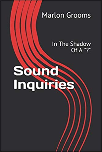 Sound Inquiries: In The Shadow Of A "?" by Marlon Grooms | Goodreads