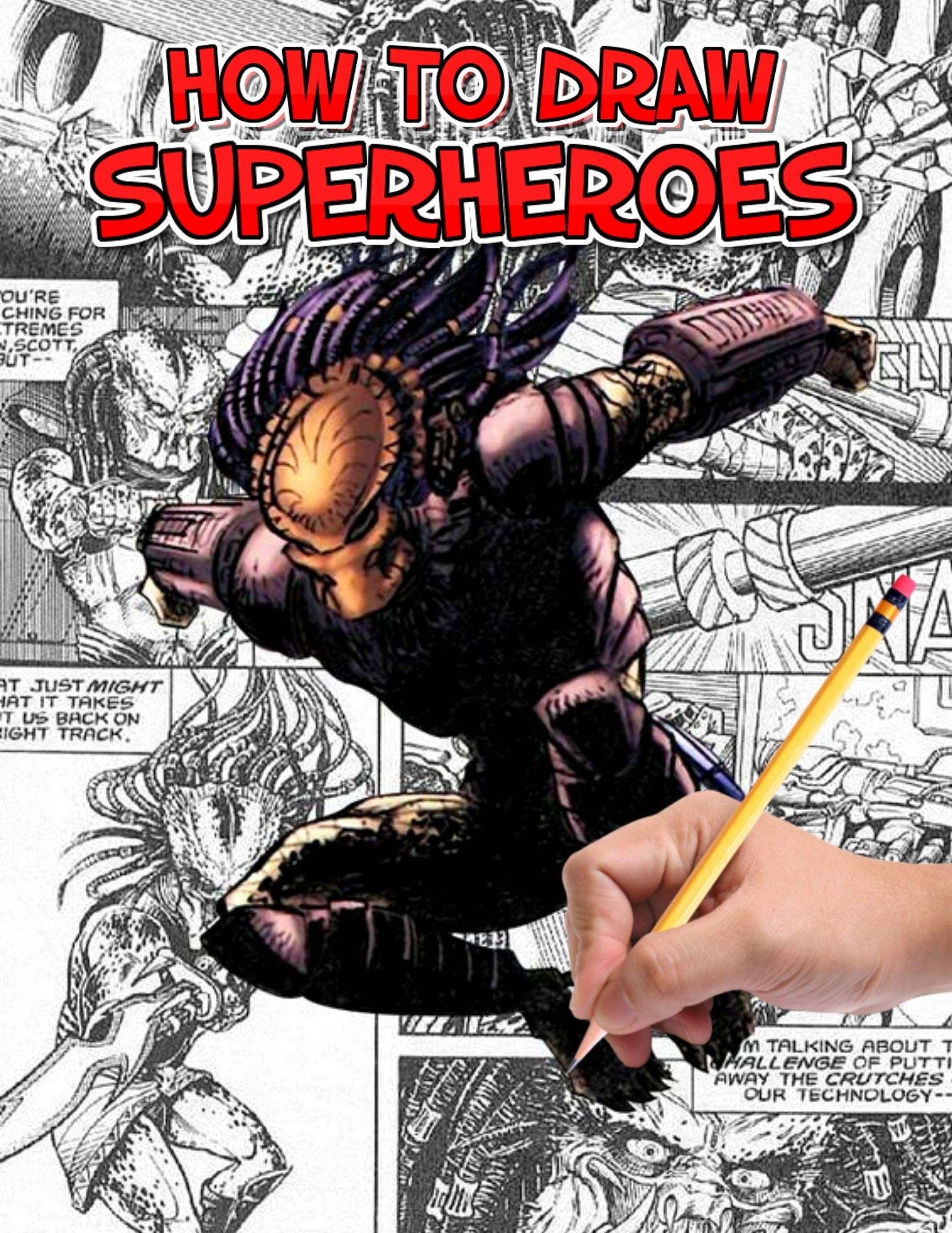 How to Draw Superheroes: The Master Guide to Draw SuperHeroes: Amazing ...