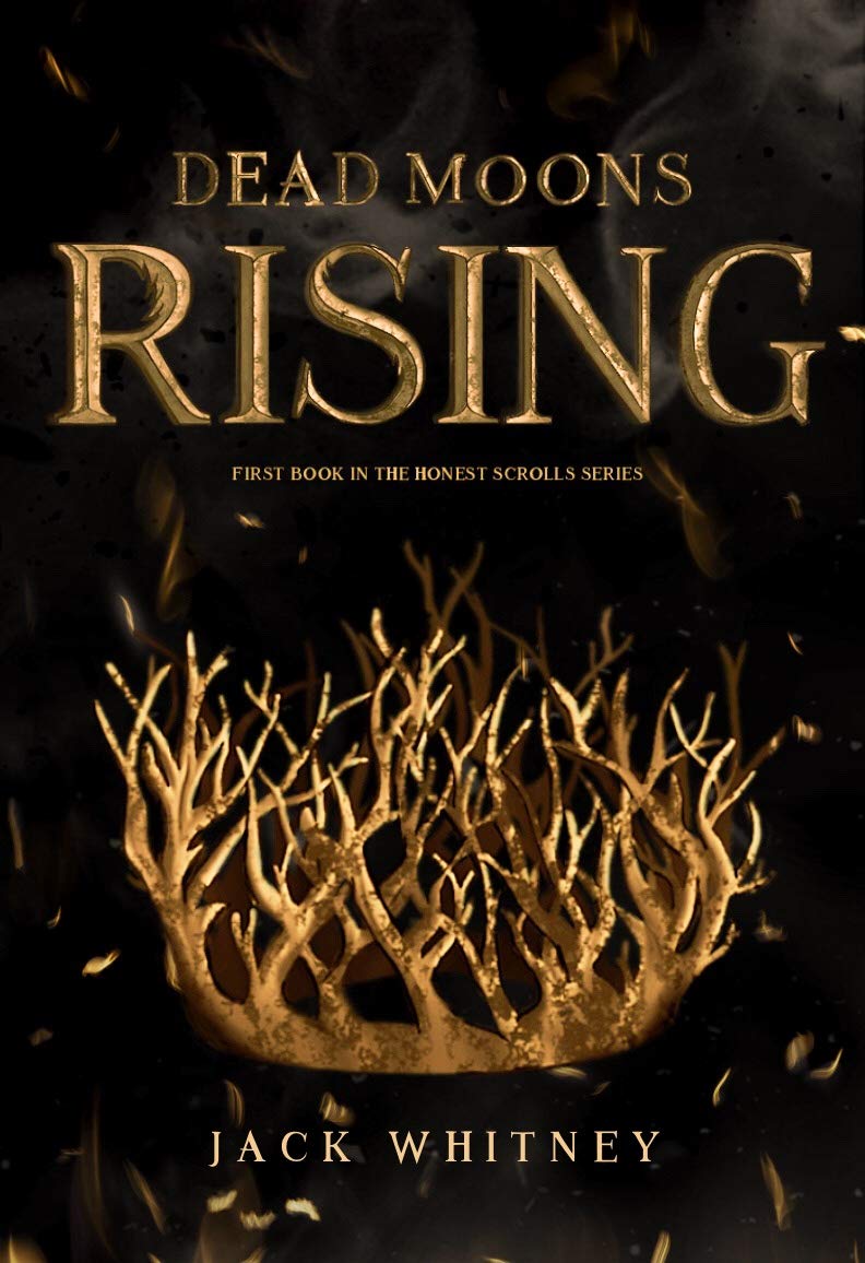 Dead Moons Rising (The Honest Scrolls #1) by Jack Whitney | Goodreads