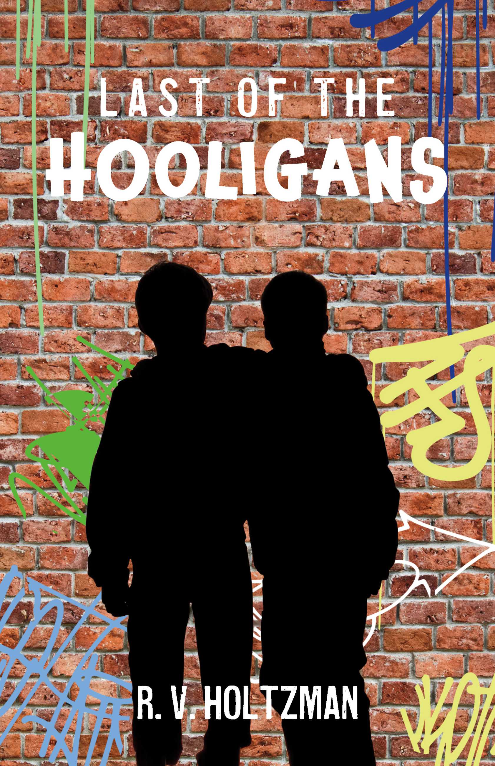 Last of the Hooligans by Robert Holtzman | Goodreads