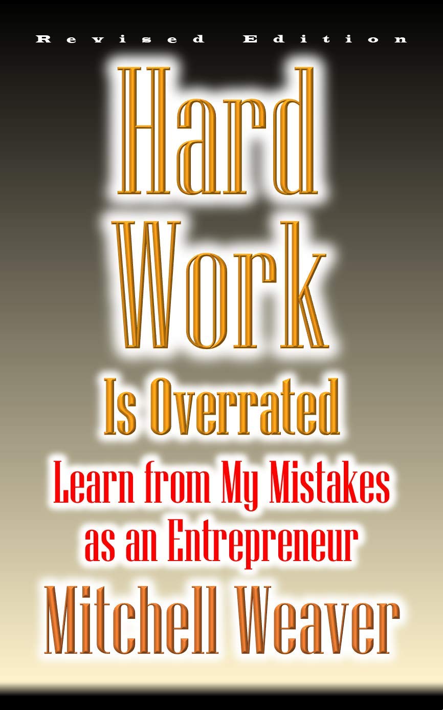 Hard Work Is Overrated (Revised Edition): Learn from My Mistakes as an ...