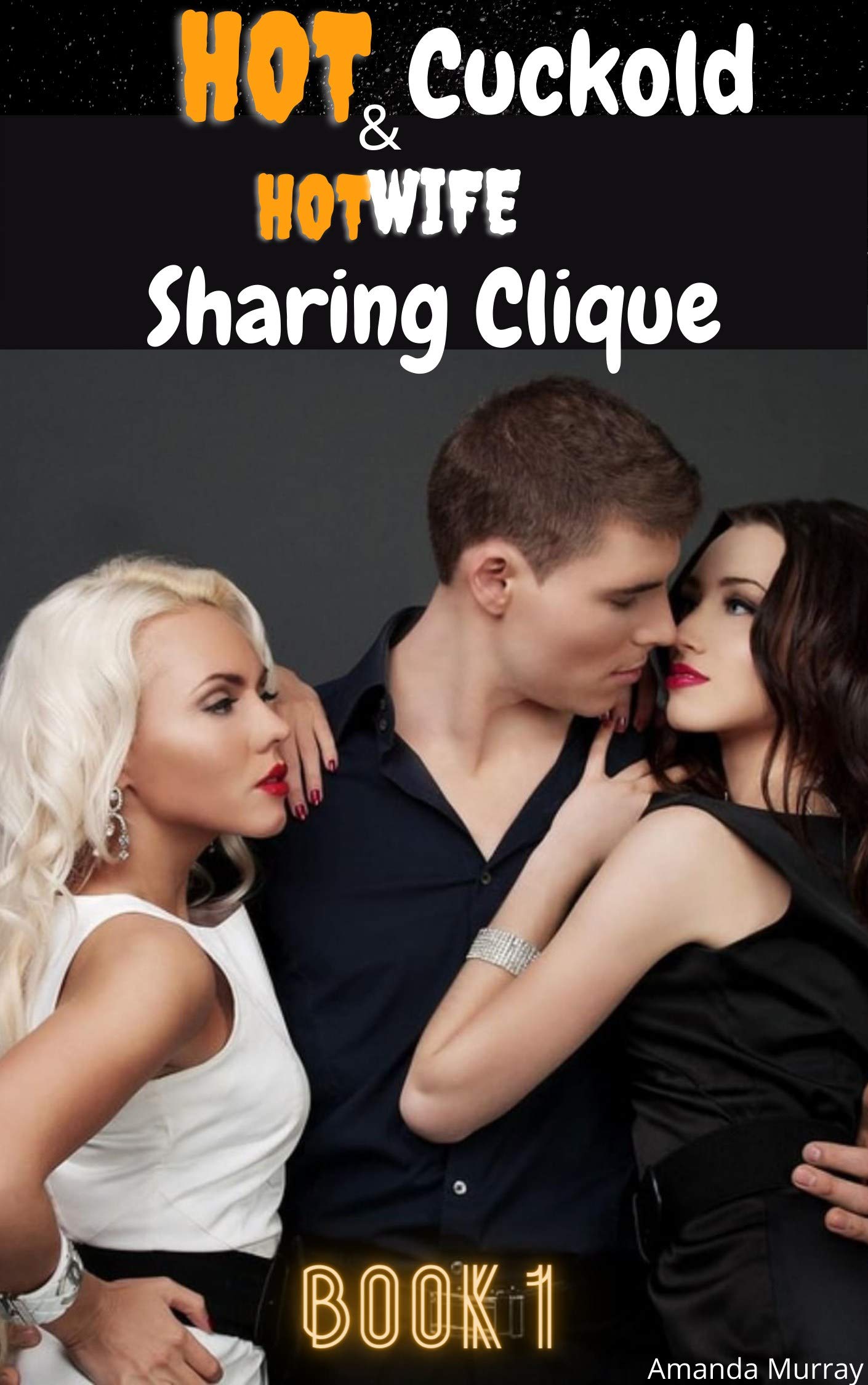Hot Cuckold And Hotwife Sharing Clique Book 1 by Amanda Murray | Goodreads