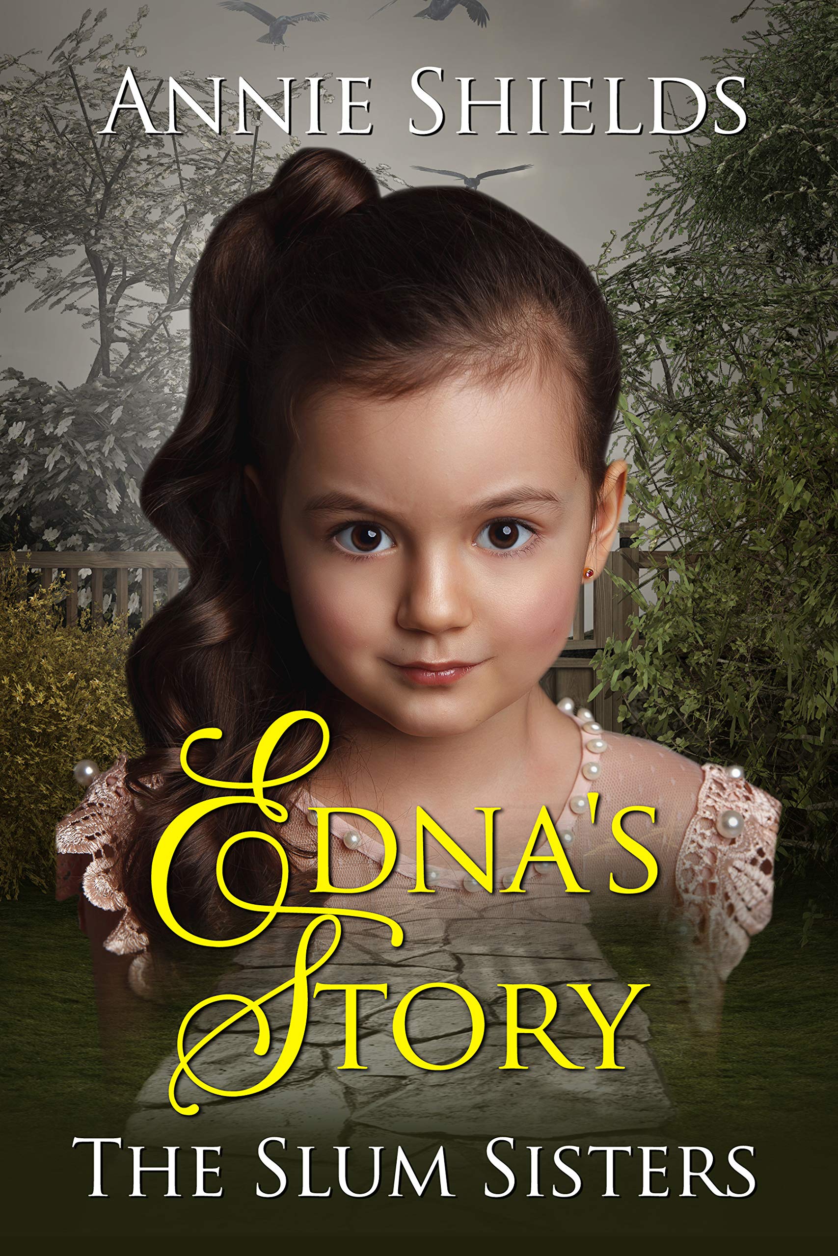 The Slum Sisters: Edna's Story by Annie Shields | Goodreads