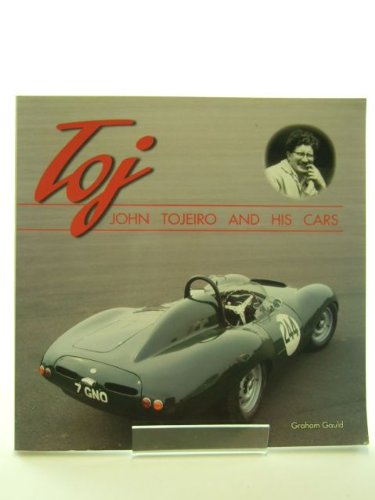 Toj: John Tojeiro and his cars by Graham Gauld | Goodreads