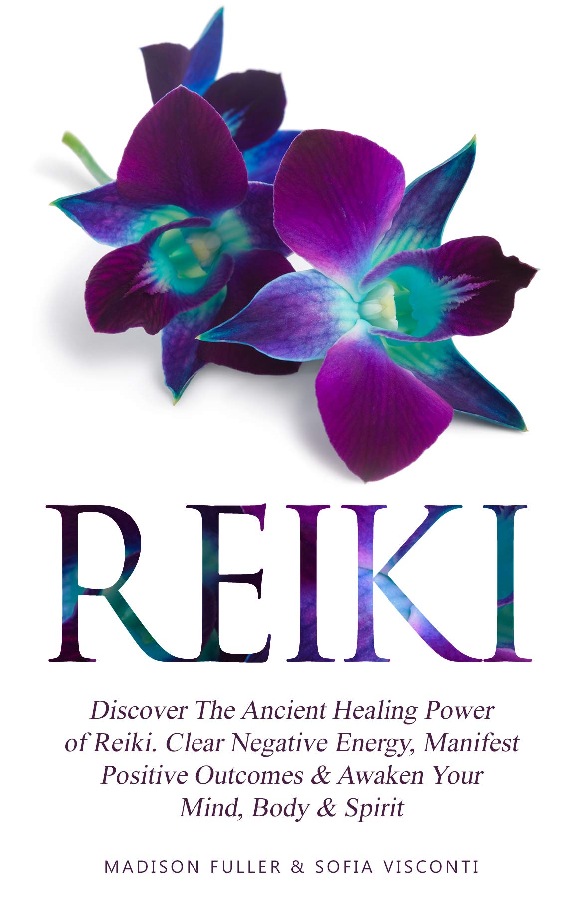 Reiki: Discover The Ancient Healing Power of Reiki. Clear Negative ...