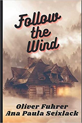 Follow The Wind by Oliver Fuhrer | Goodreads