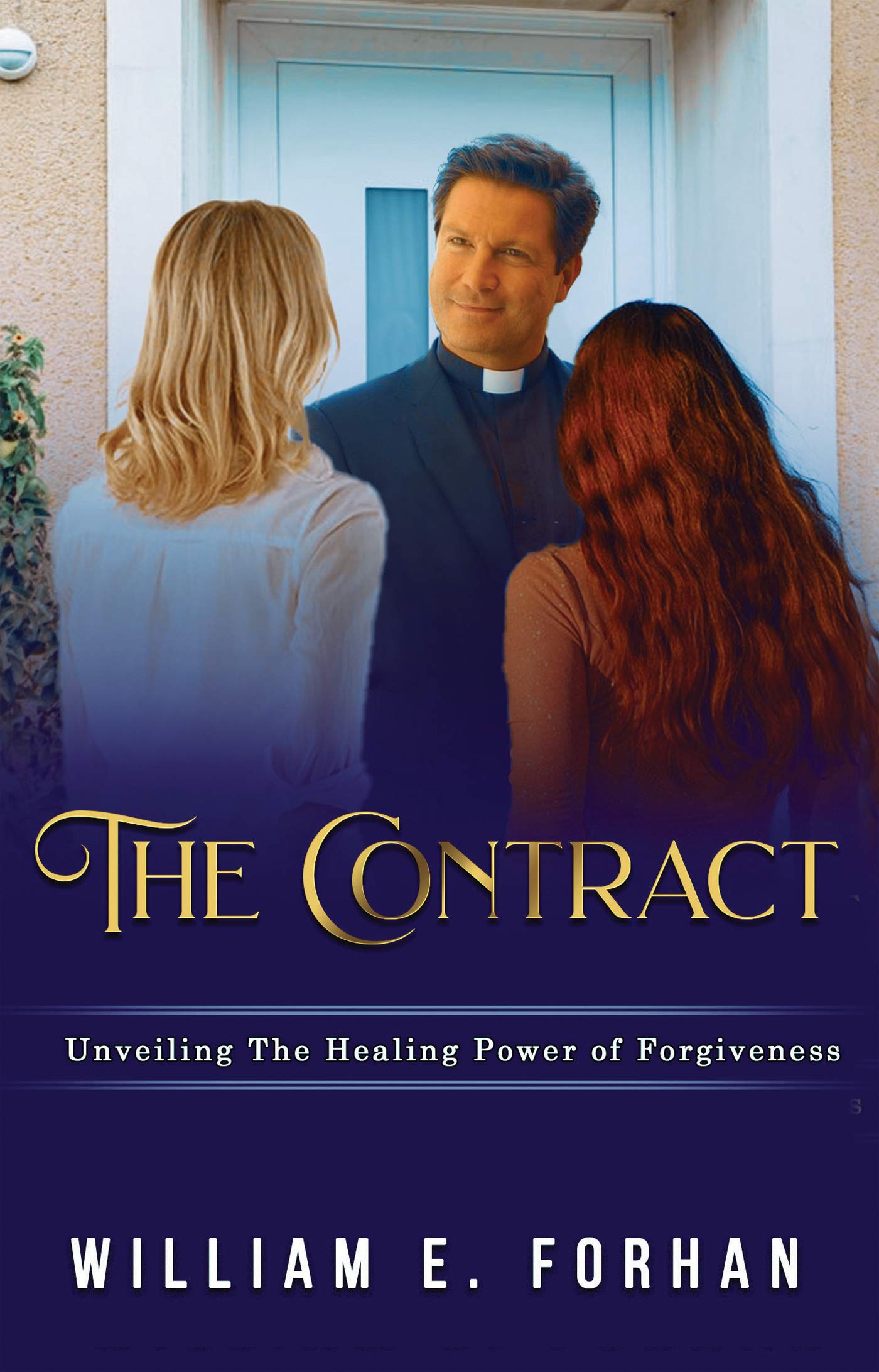 The Contract: Unveiling The Healing Power of Forgiveness. by William E ...