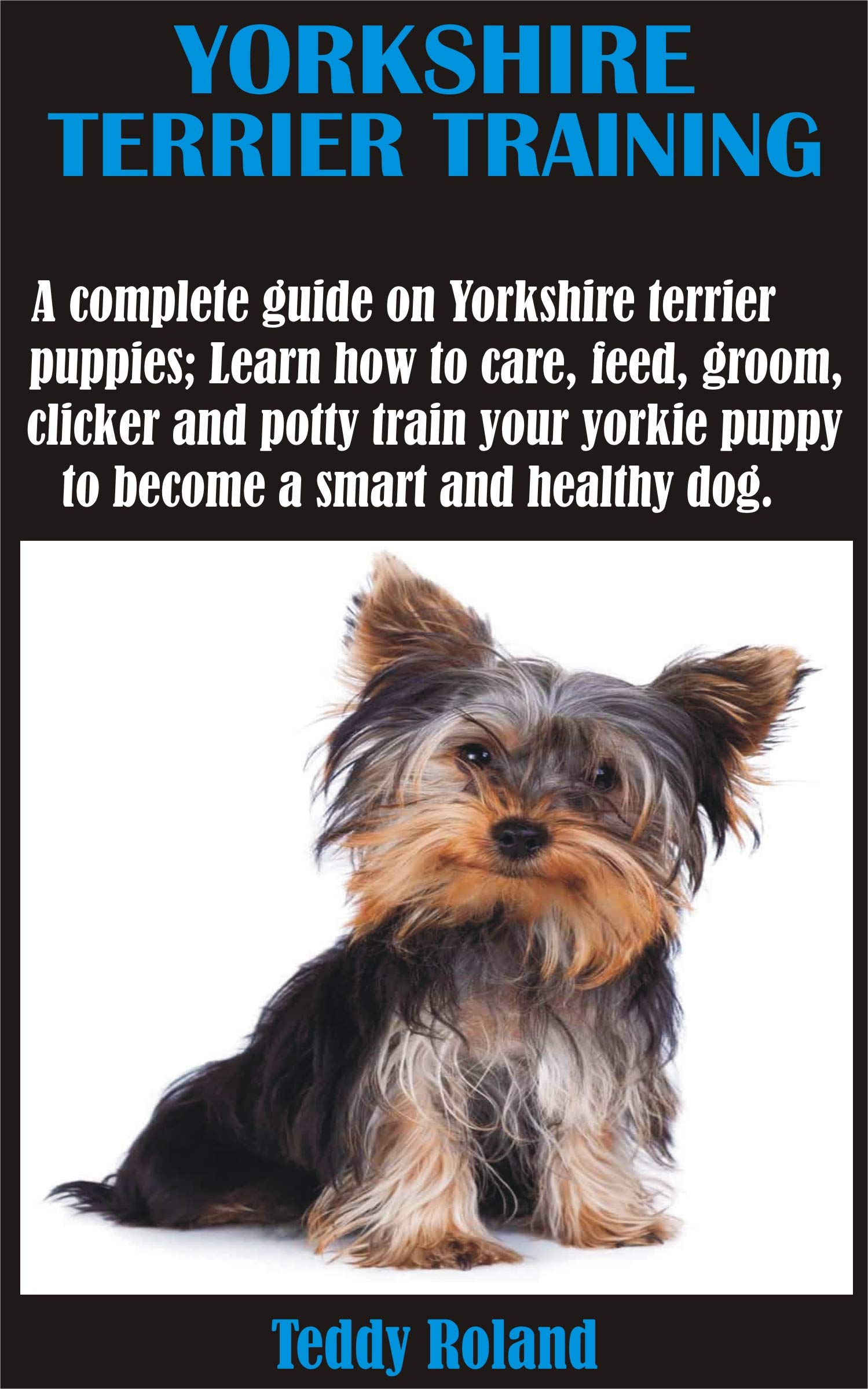 YORKSHIRE TERRIER TRAINING: A complete guide on Yorkshire terrier ...