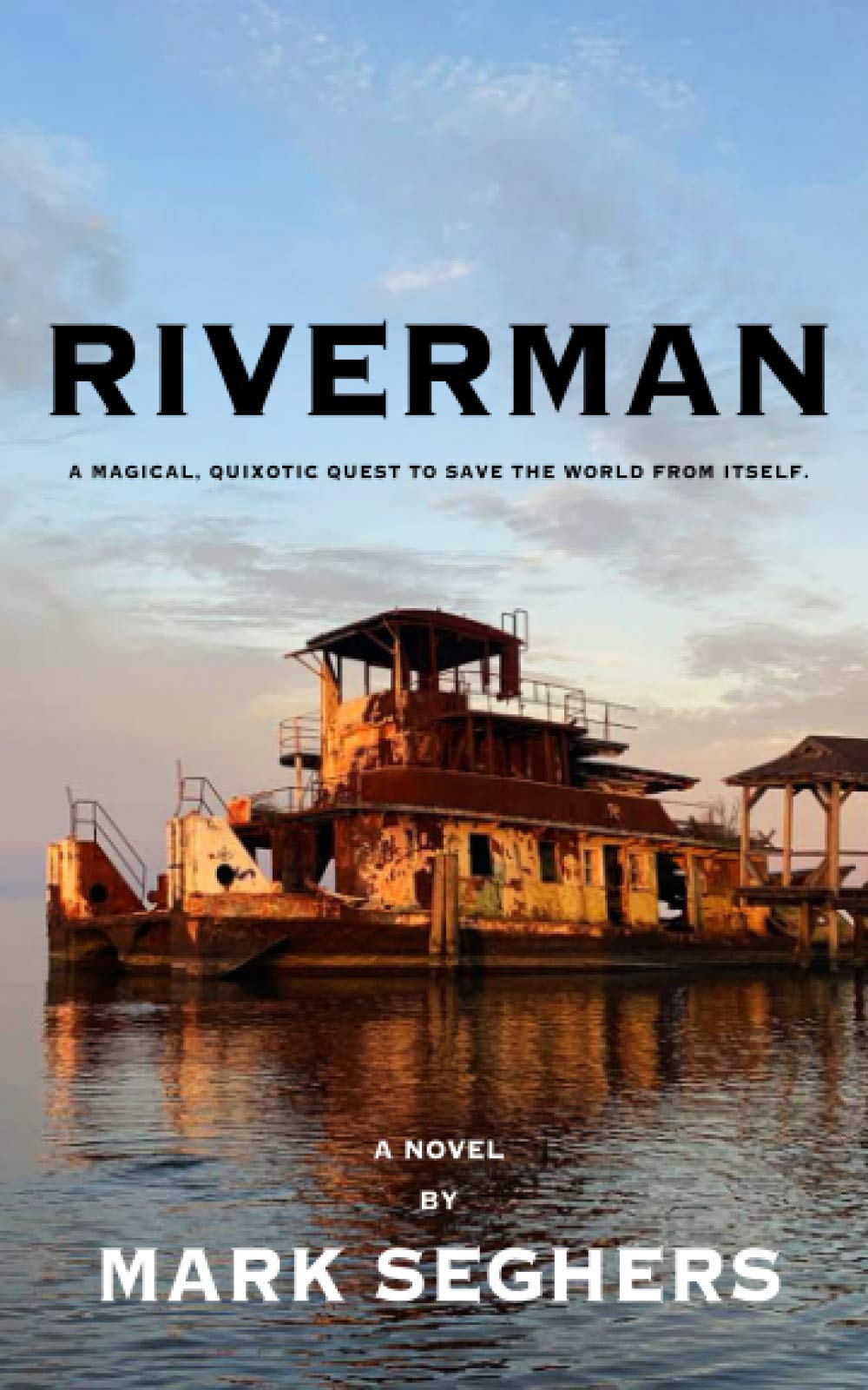 Riverman by Mark Seghers | Goodreads