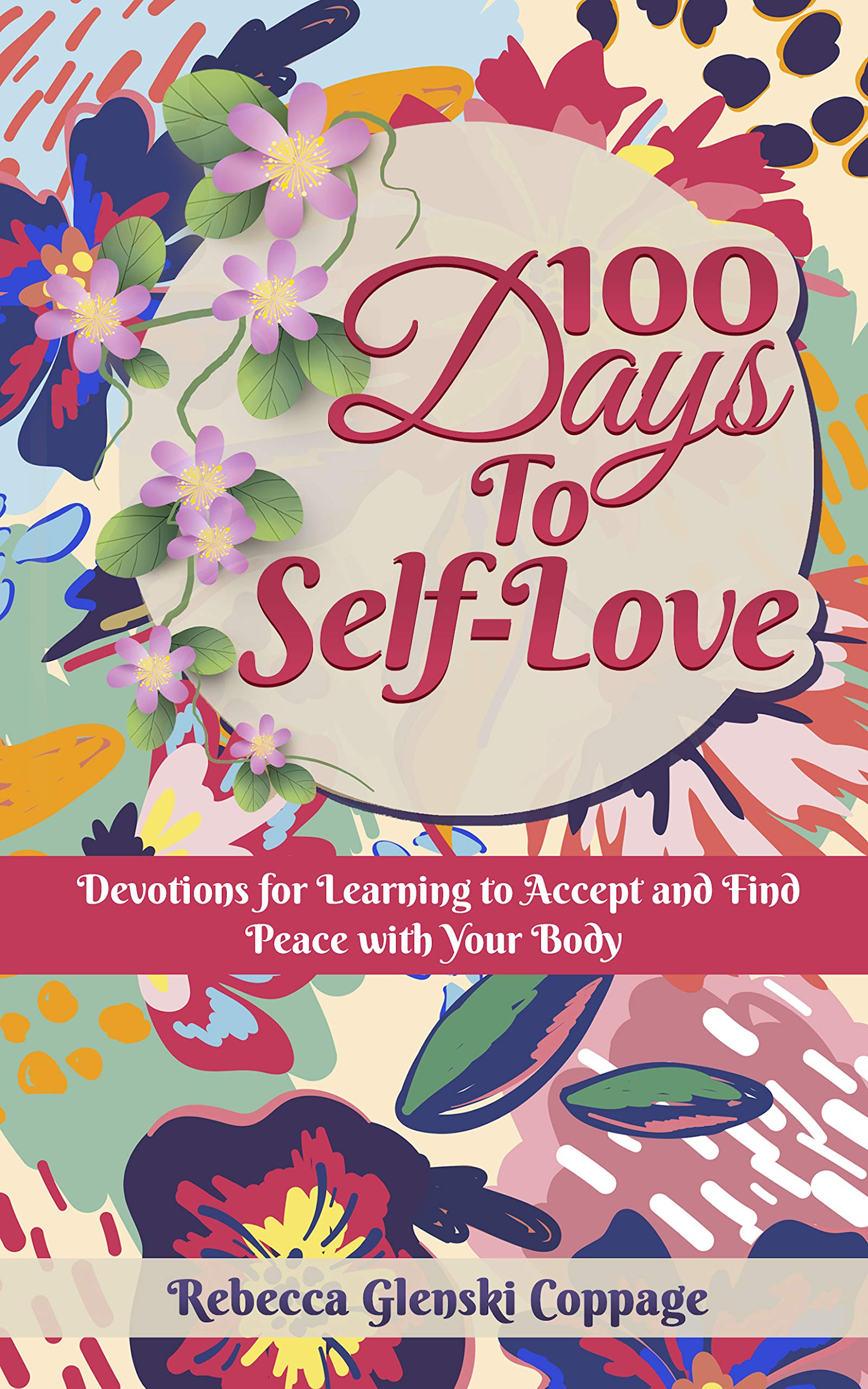 100 Days to Self-Love: Devotions for Learning to Find Peace and ...