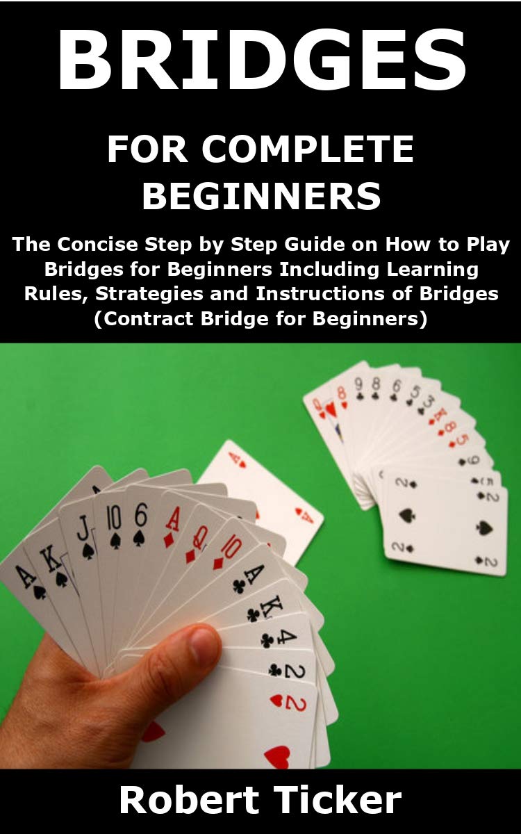 BRIDGES FOR COMPLETE BEGINNERS: The Concise Step by Step Guide on How ...