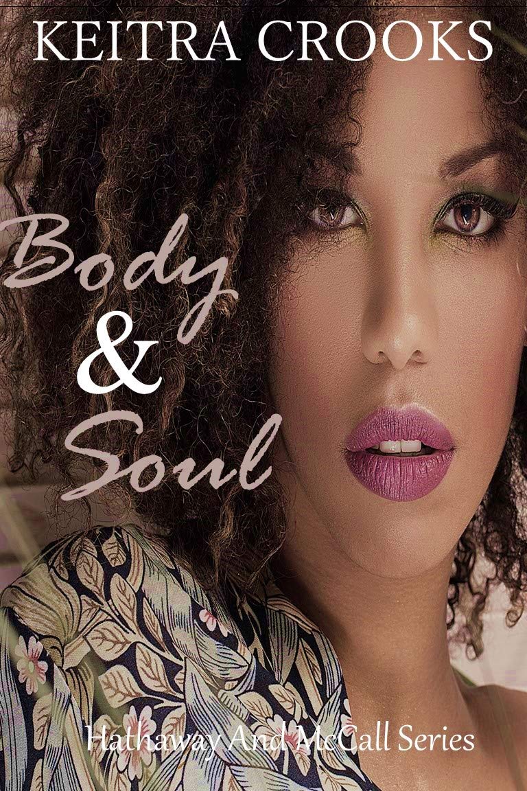 Body & Soul: (Hathaway and McCall Series) Book 2 by Keitra Crooks ...