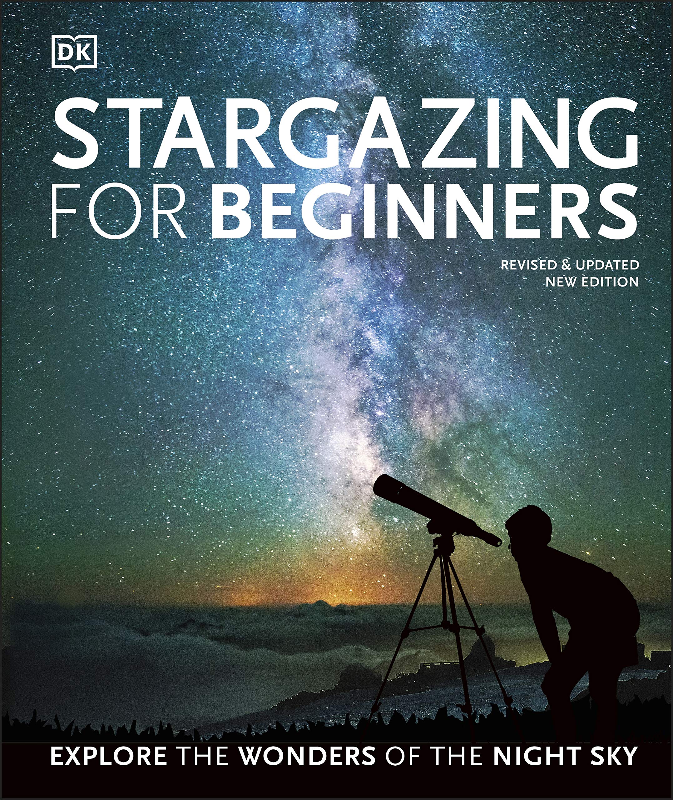 Stargazing for Beginners: Explore the Wonders of the Night Sky by Will ...