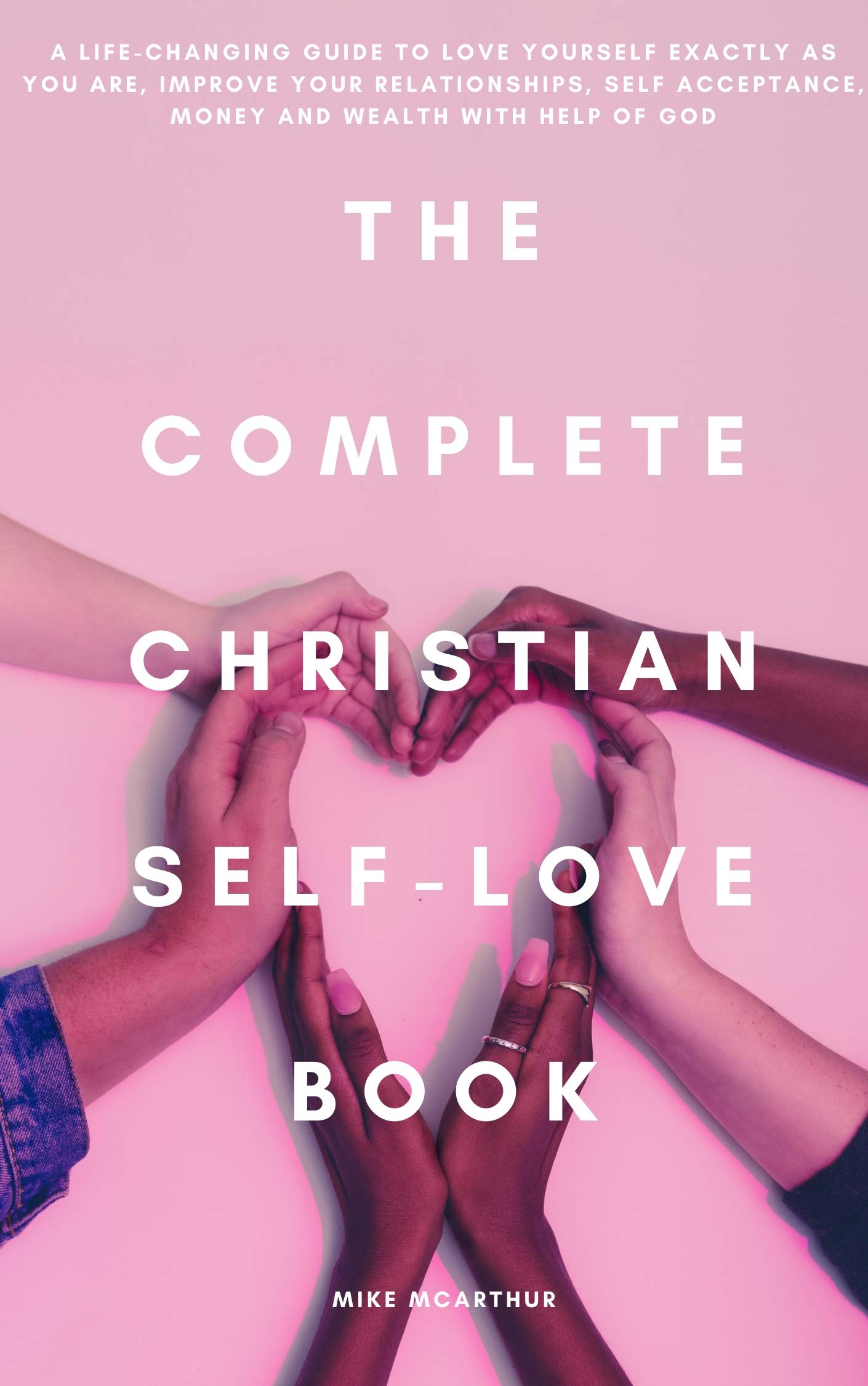 The Complete Christian Self Love Book: A Life - Changing Guide to Love ...