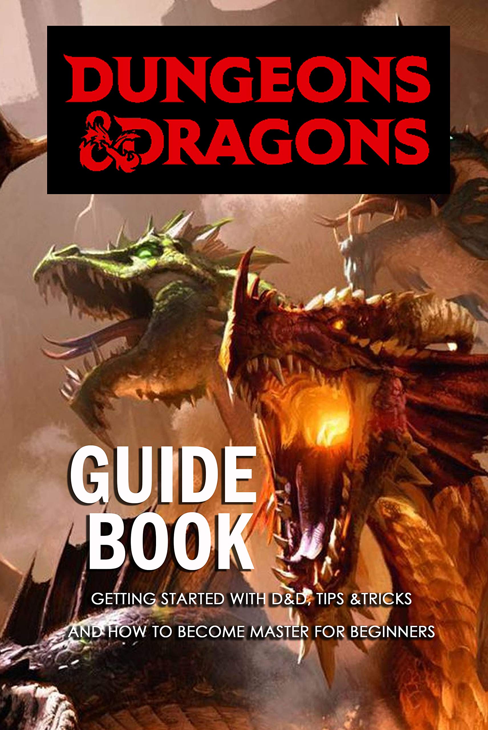 Dungeons & Dragons Guide Book: Getting Started with D&D, Tips &Tricks ...
