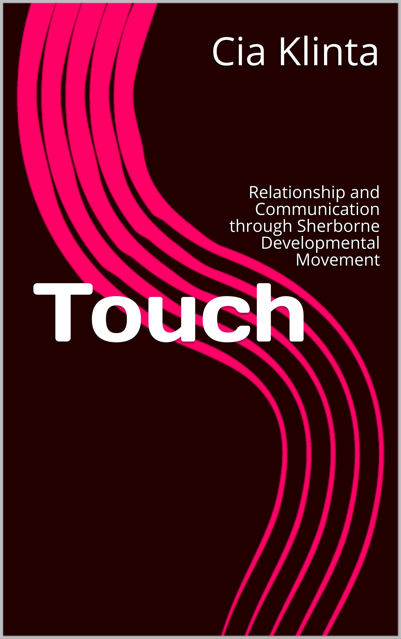 Touch: Relationship and Communication through Sherborne Developmental ...