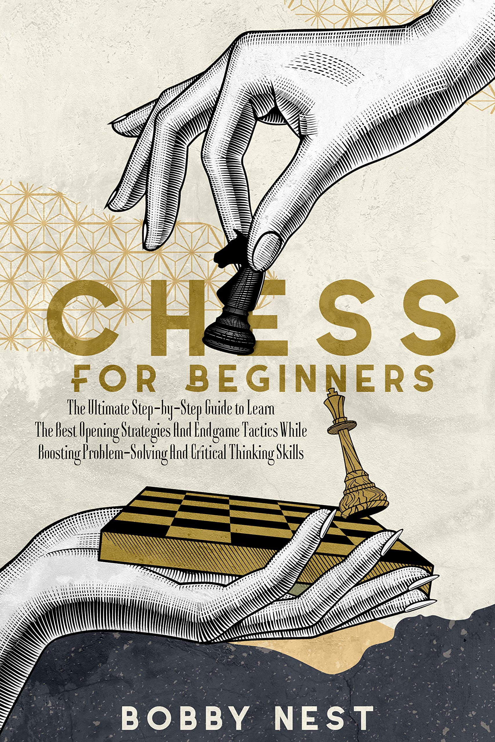CHESS FOR BEGINNERS: THE ULTIMATE STEP-BY-STEP GUIDE TO LEARN THE BEST ...