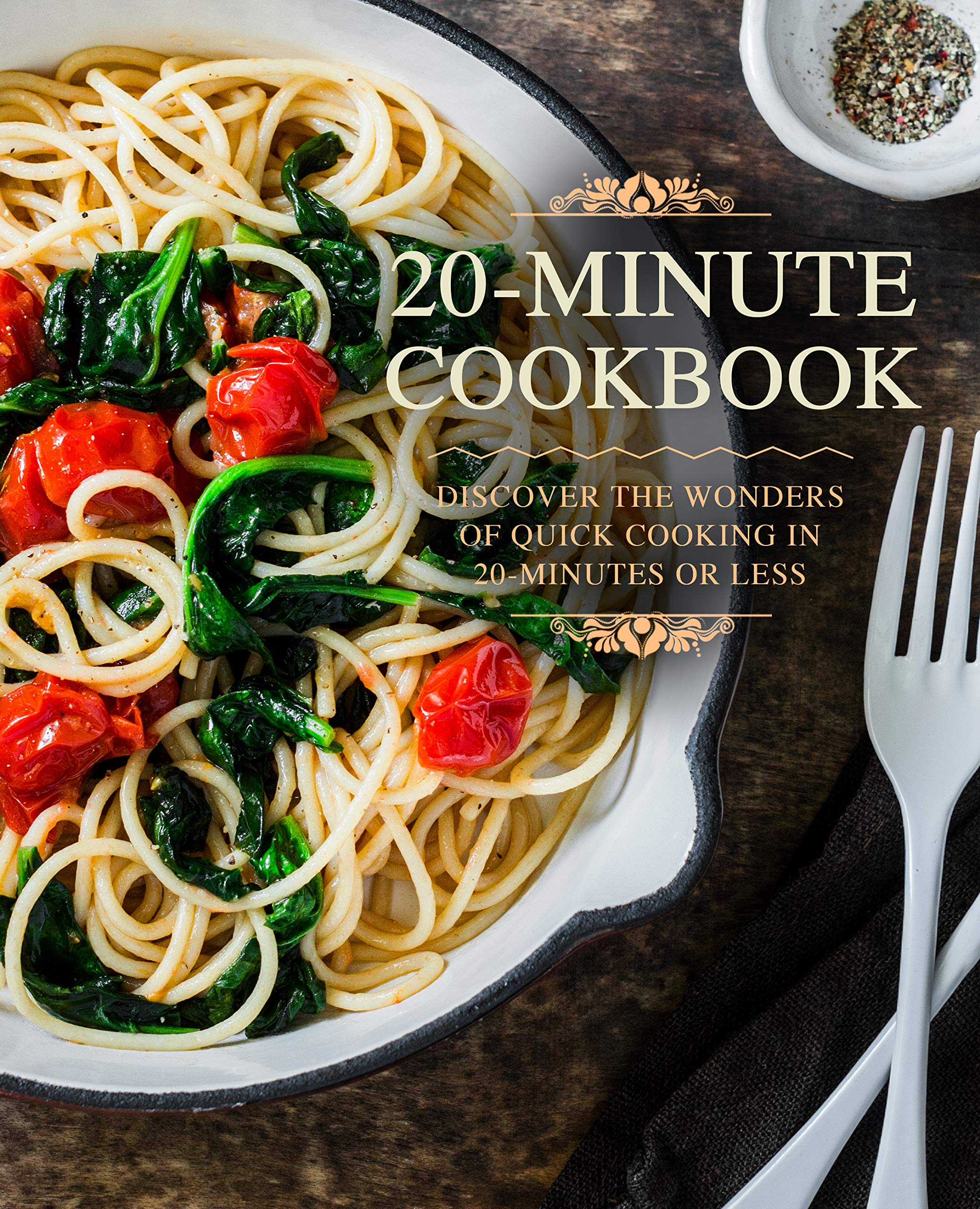 20 Minutes Cookbook: Discover the Wonders of Quick Cooking in 20 ...