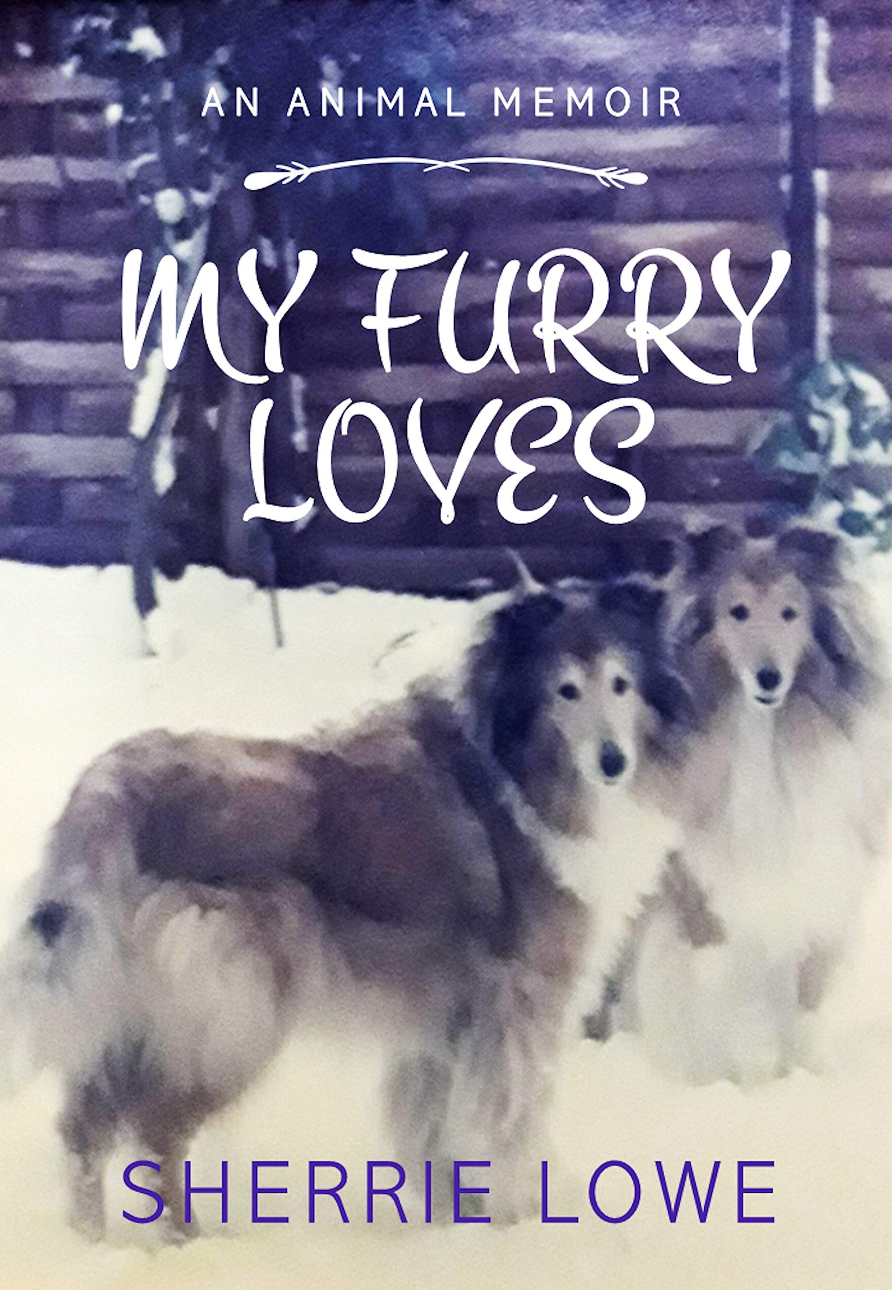 My Furry Loves: An animal memoir by Sherrie Lowe | Goodreads
