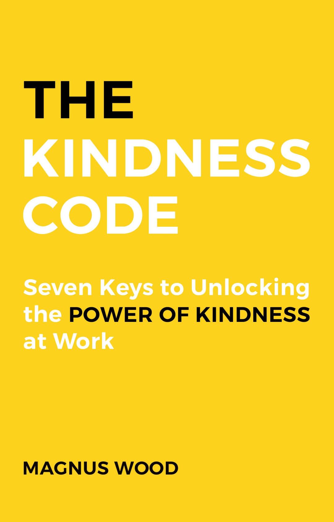 The Kindness Code: Seven Keys to Unlocking the Power of Kindness at ...