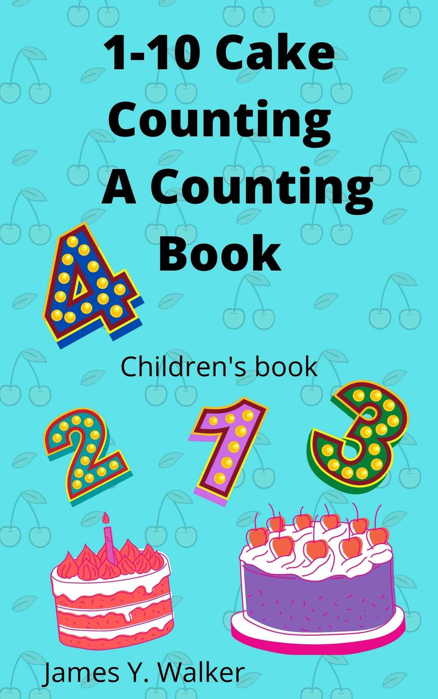 1-10 Cake Counting : A Counting book: Kid's Book/ Children's Book by ...