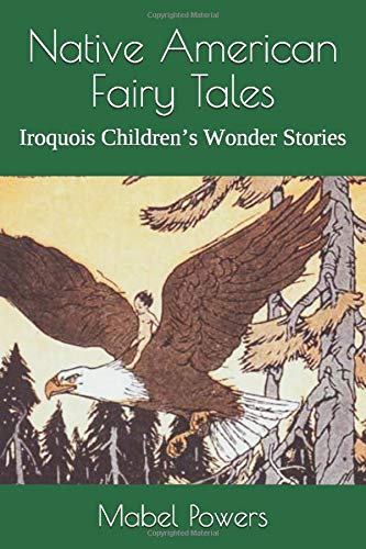 Native American Fairy Tales: Iroquois Children’s Wonder Stories by ...