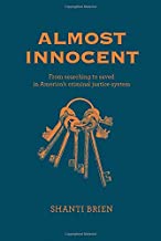 Almost Innocent: From Searching to Saved in America's Criminal Justice ...