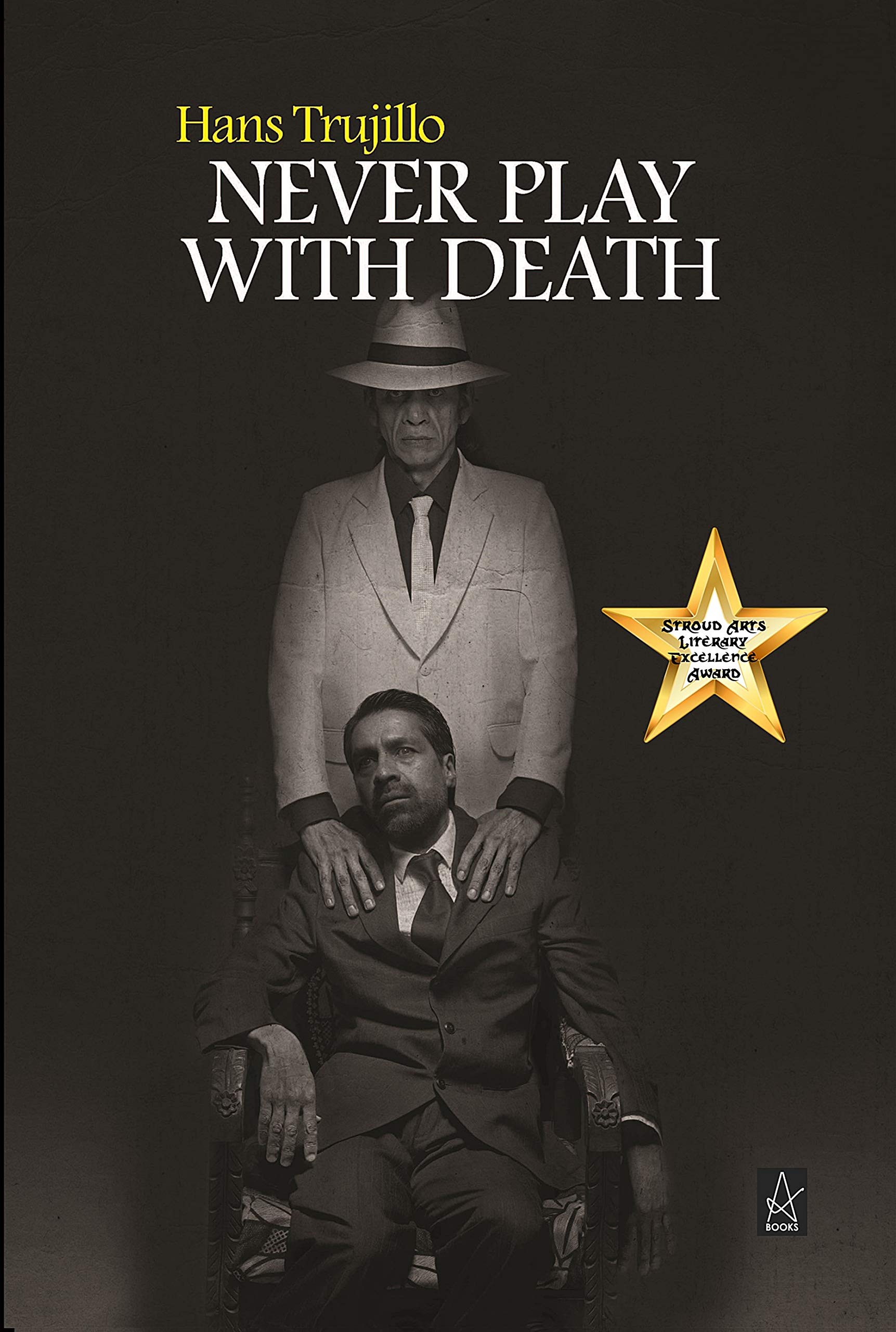 Never Play With Death: A novel by Hans Trujillo | Goodreads