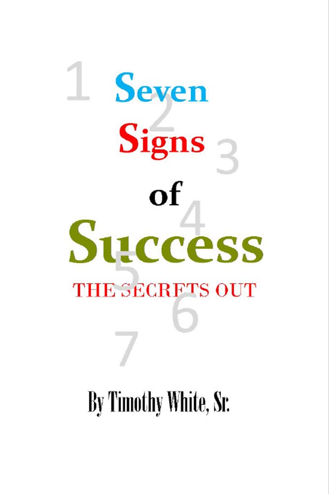 Seven Signs of Success by Timothy White Sr. | Goodreads