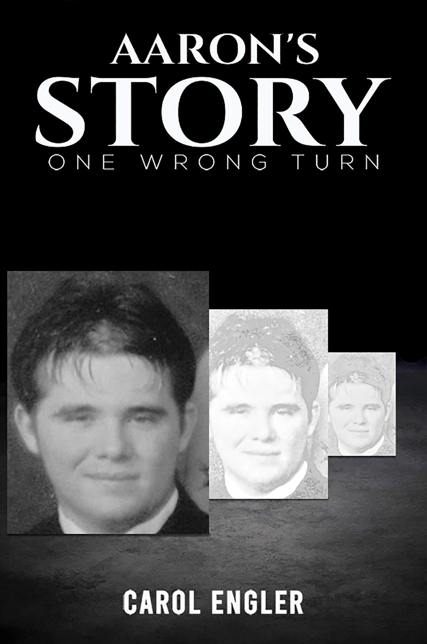 Aaron's Story: One Wrong Turn by Carol Engler | Goodreads