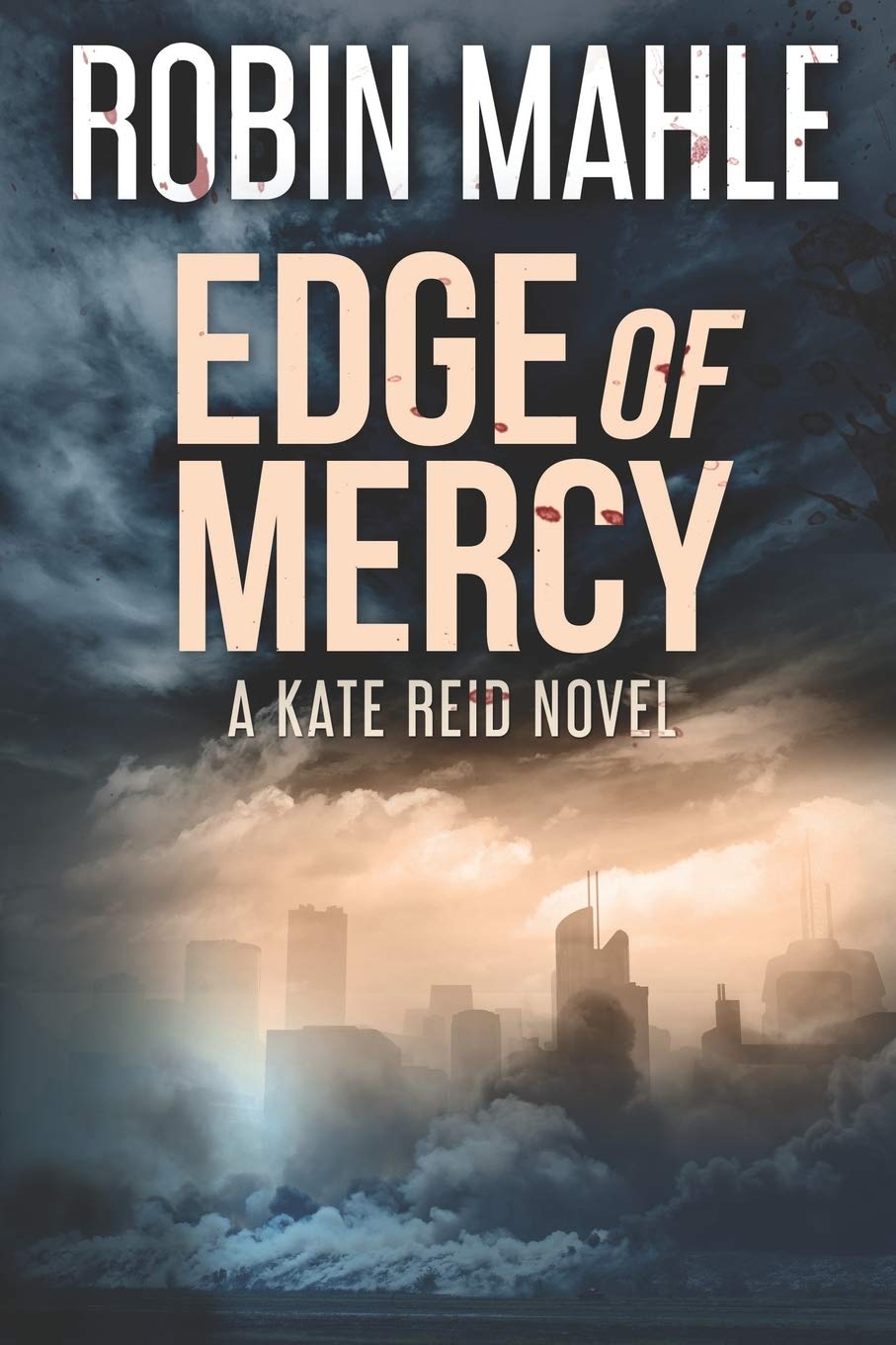 Edge of Mercy (Kate Reid Thrillers) by Robin Mahle | Goodreads