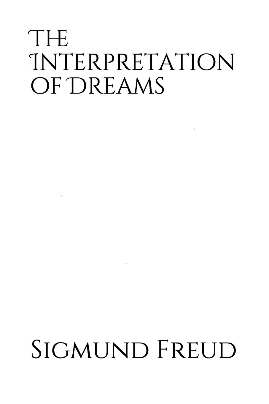 The Interpretation of Dreams: a 1899 psychoanalysis book by Sigmund ...