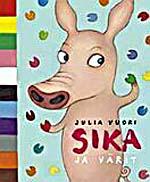 Sika ja värit by Julia Vuori | Goodreads