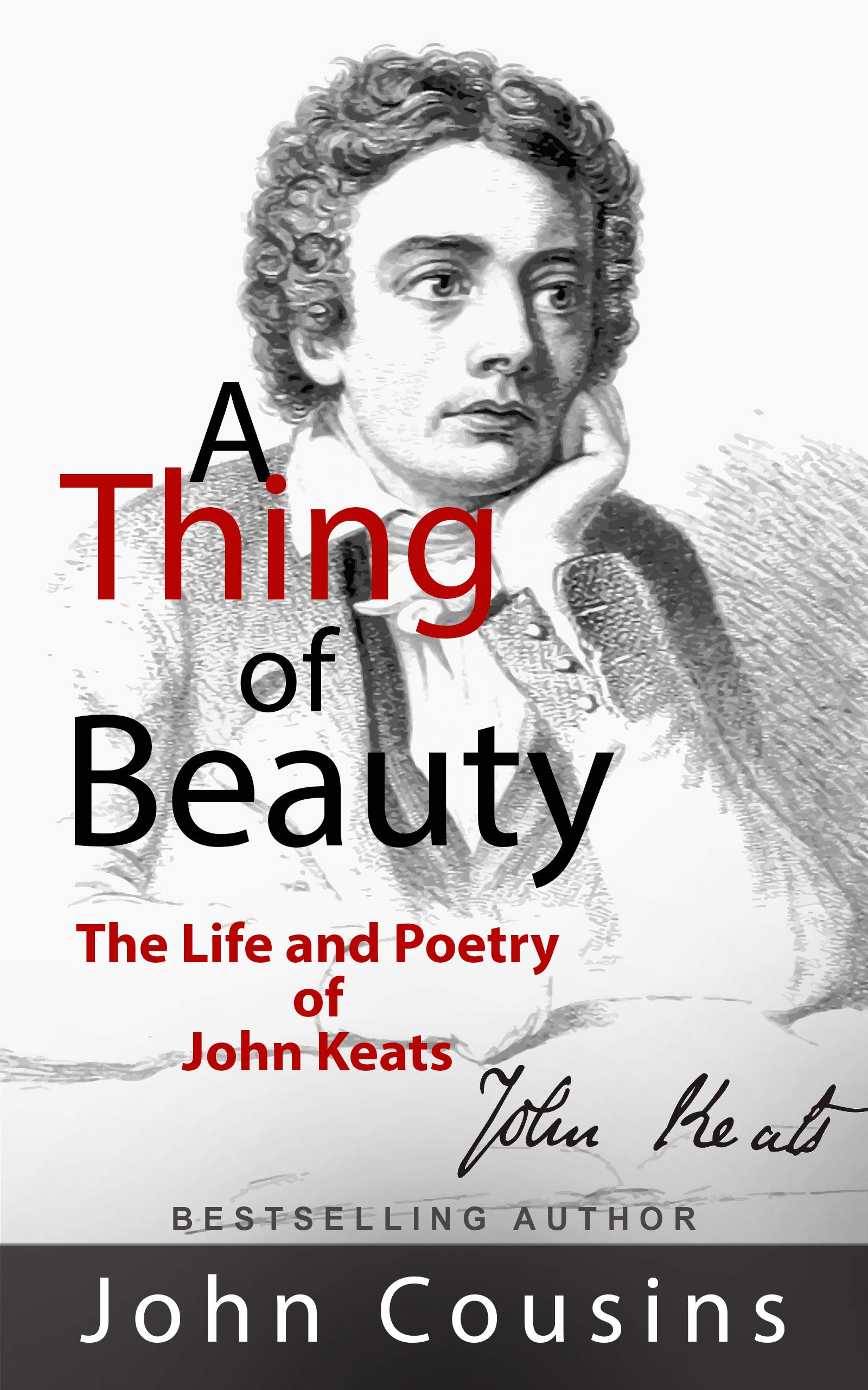 A Thing of Beauty: The Life and Poetry of John Keats by John Cousins ...