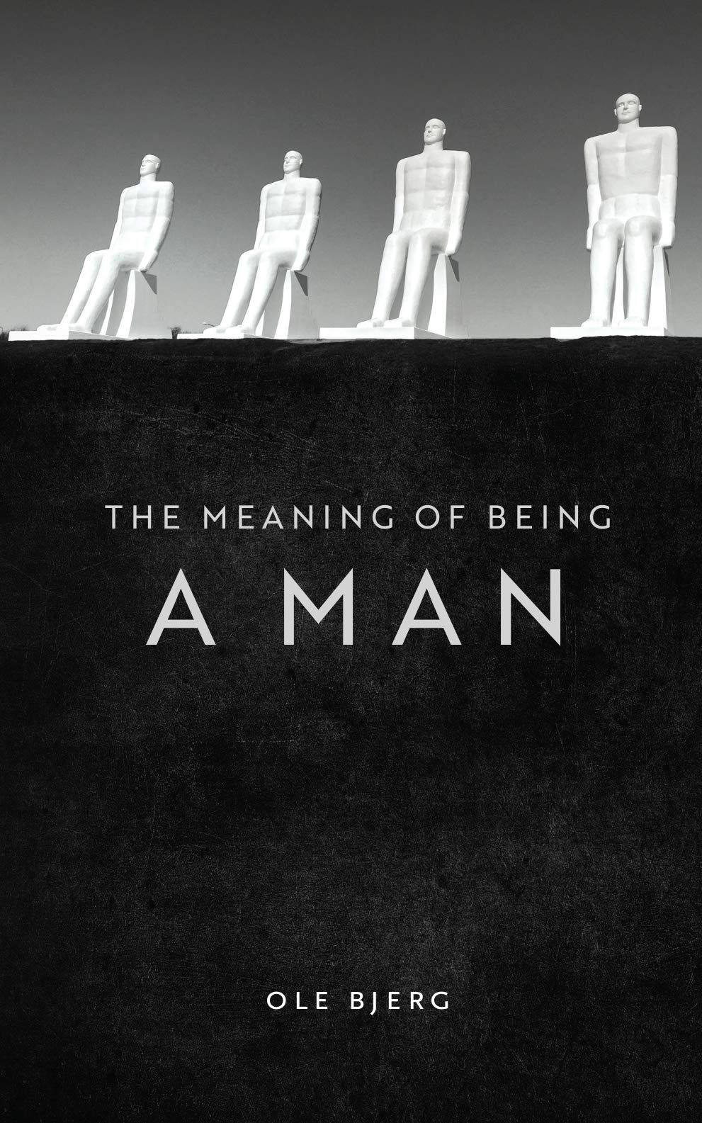 The Meaning of Being a Man by Ole Bjerg | Goodreads