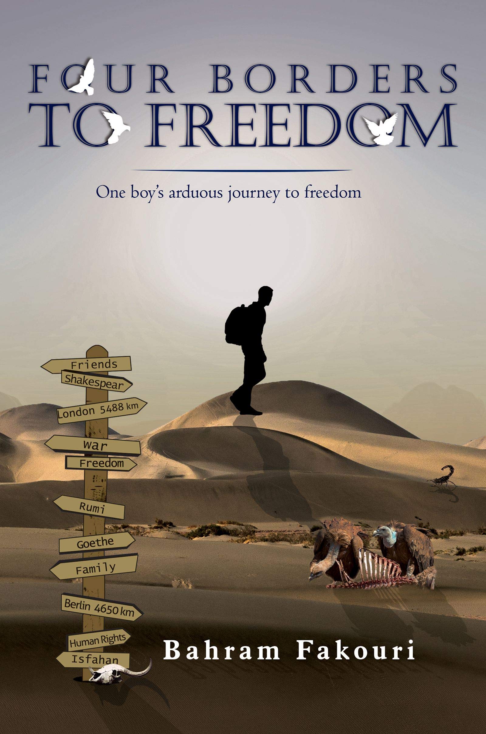 Four Borders To Freedom: One boy's arduous journey to freedom by Bahram ...