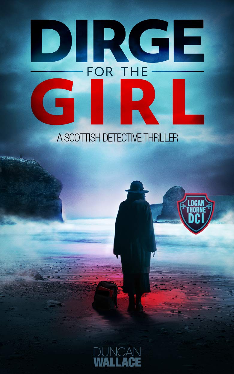 Dirge for the Girl: A Logan Thorne DCI Scottish Detective Thriller by ...