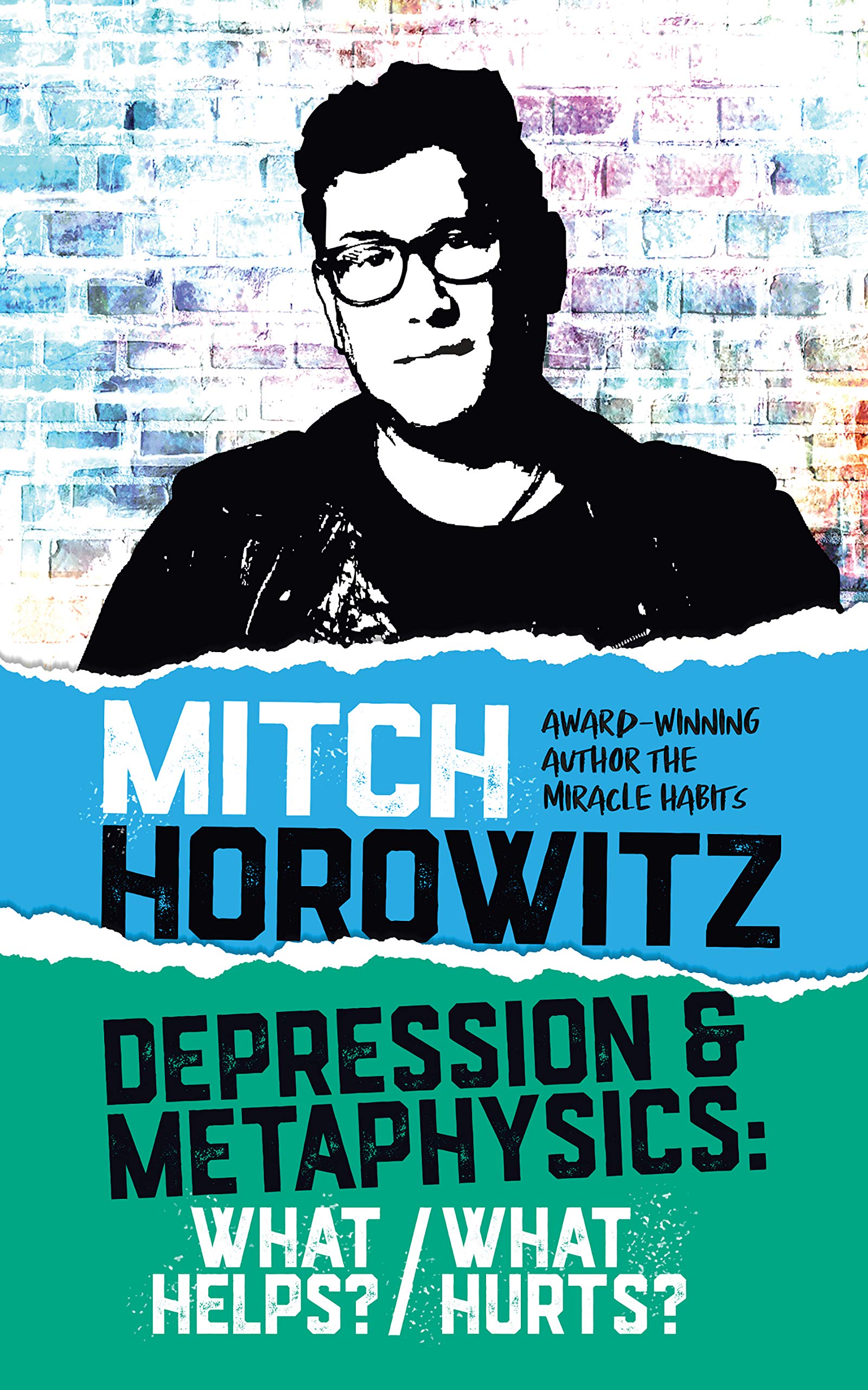 Depression & Metaphysics: What Helps? What Hurts? by Mitch Horowitz ...