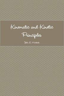 Kinematic and Kinetic Principles by John E. Hurtado | Goodreads