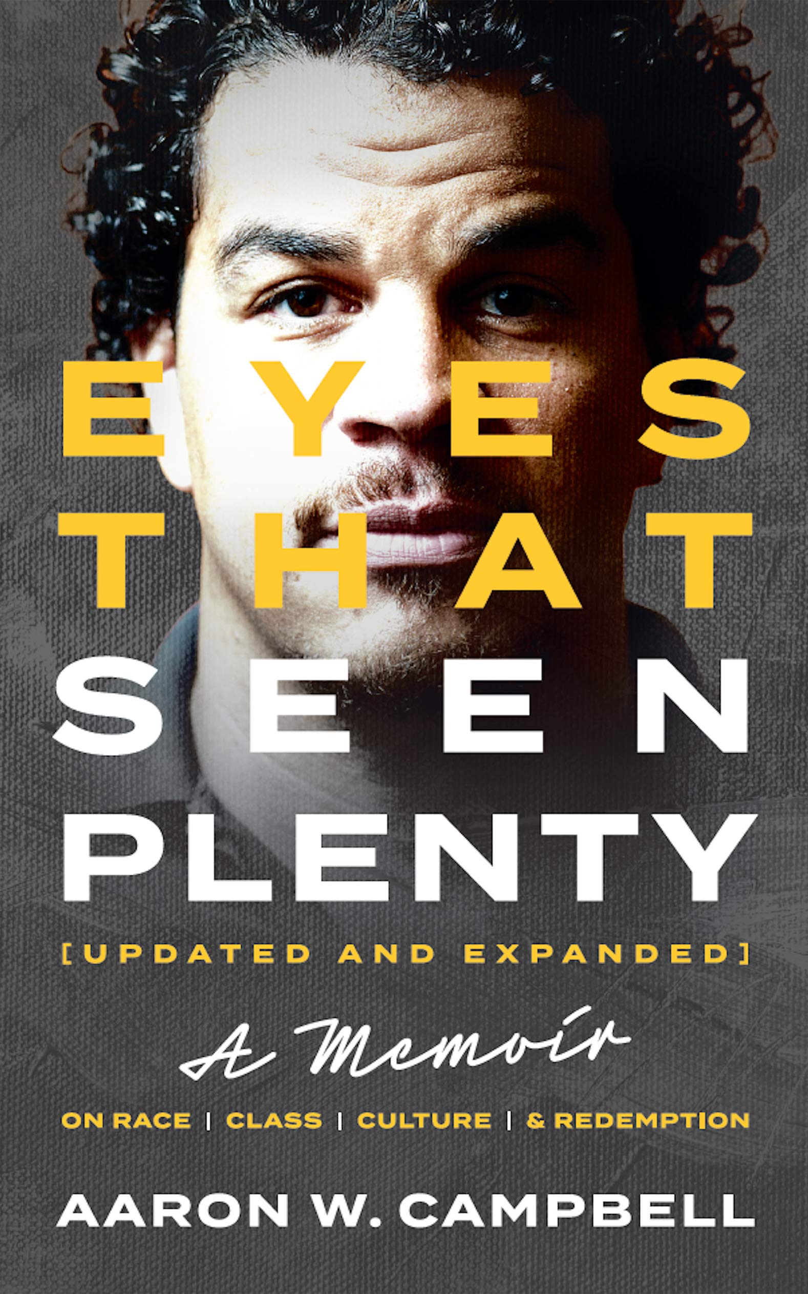 Eyes That Seen Plenty : Updated and Expanded by Aaron W. Campbell ...