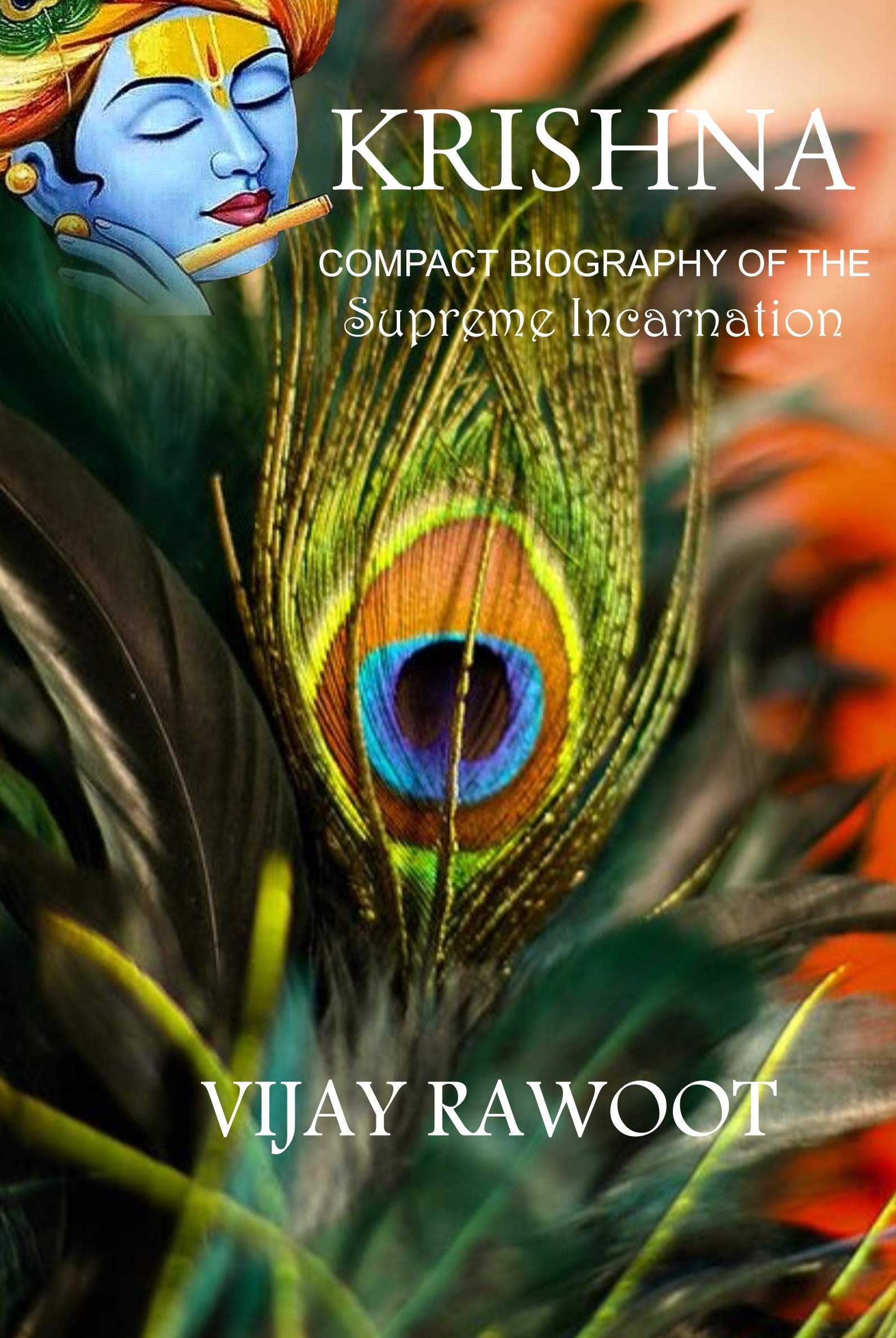 KRISHNA: Compact Biography of The Supreme Incarnation by VIJAY RAWOOT ...