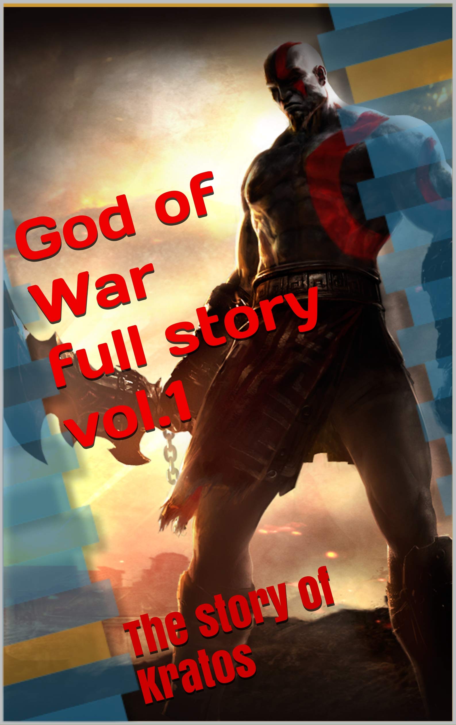 God of War full story vol.1: The story of Kratos by Anmol Rawat | Goodreads