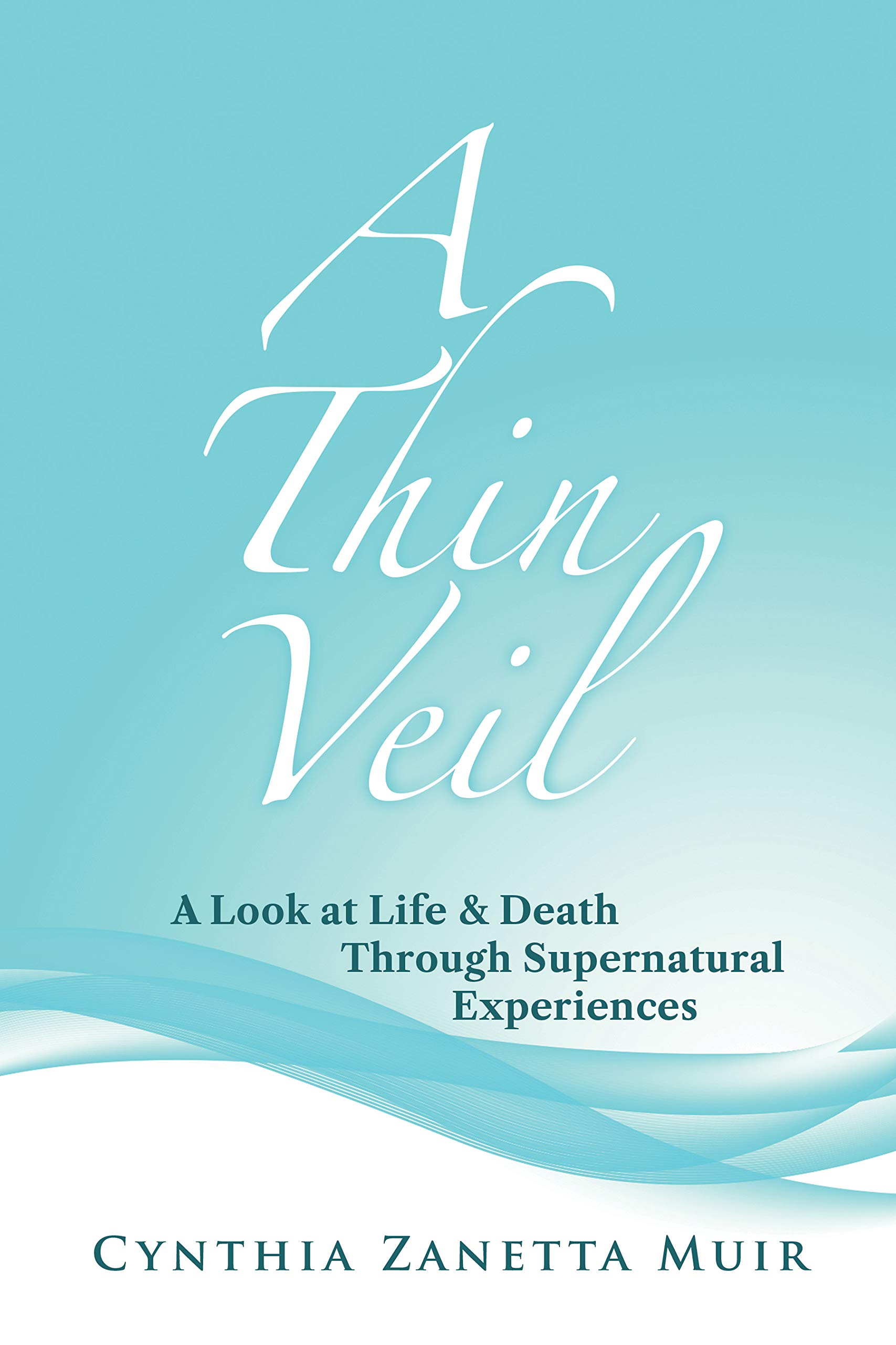 A Thin Veil: A Look at Life & Death Through Supernatural Experiences by ...