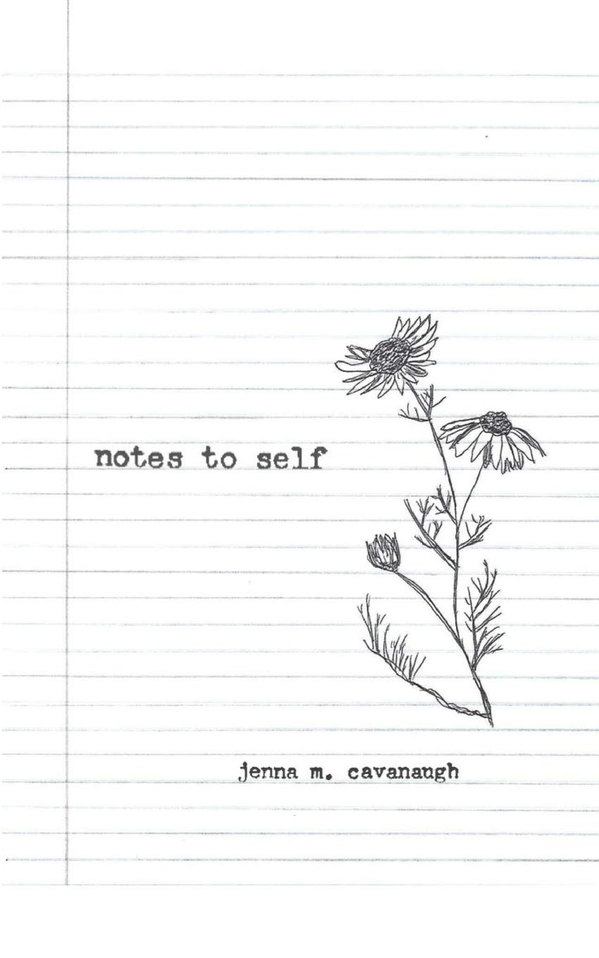 notes to self by Jenna M. Cavanaugh | Goodreads