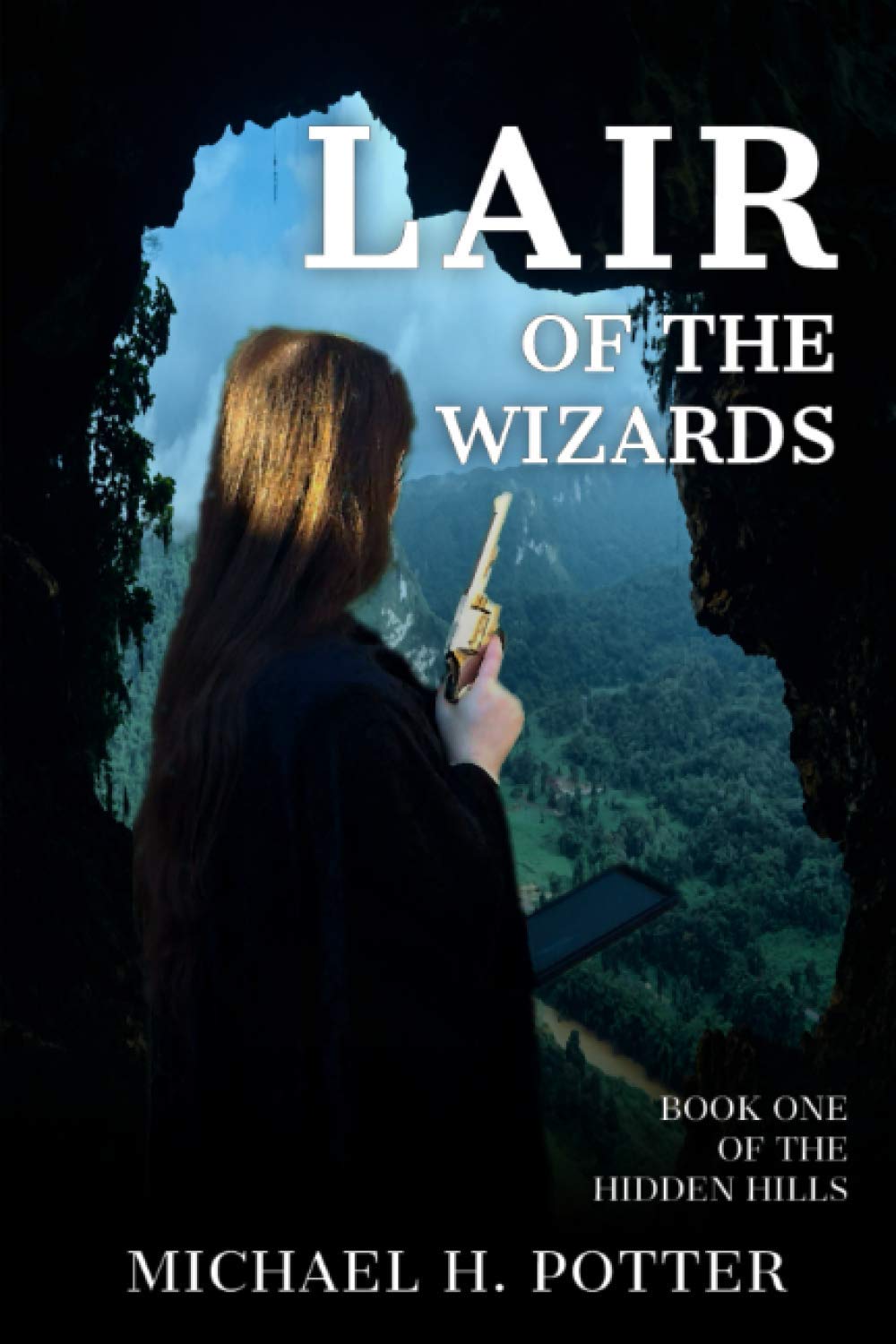 Lair of the Wizards: Book One of The Hidden Hills by Michael H. Potter ...