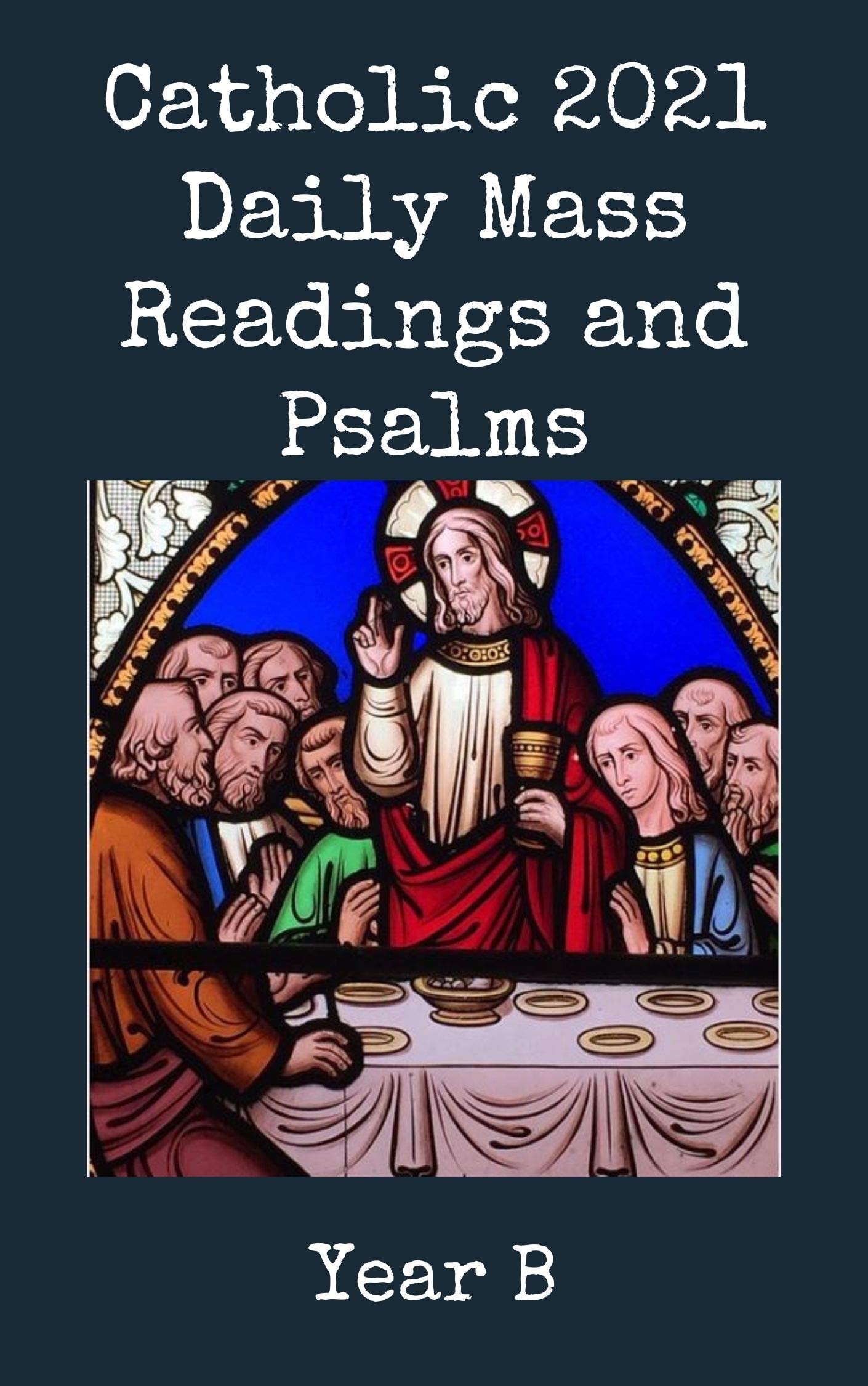 Catholic 2021 Daily Mass Readings And Psalms Year B. Liturgy of the ...