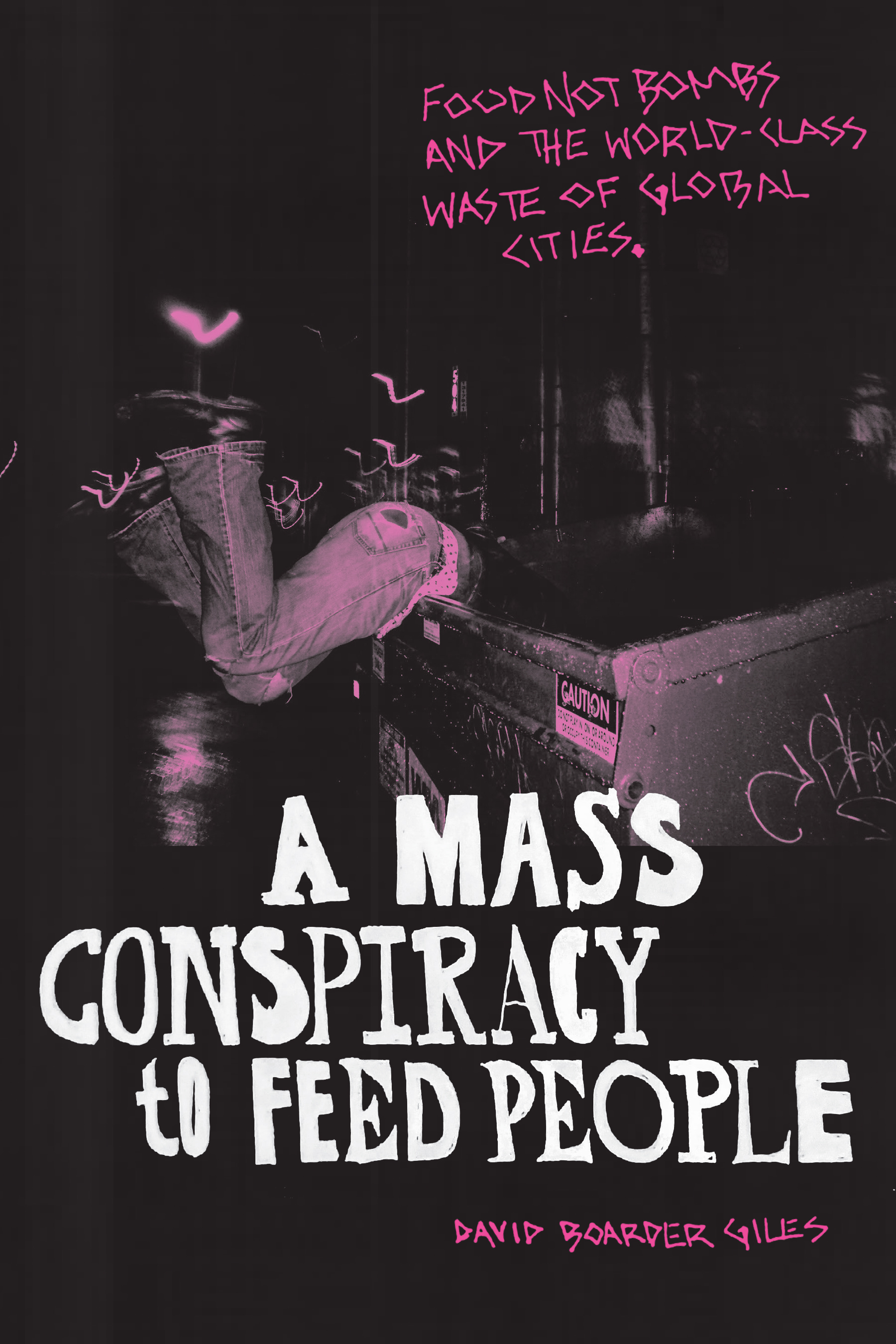 A Mass Conspiracy to Feed People: Food Not Bombs and the World-Class ...
